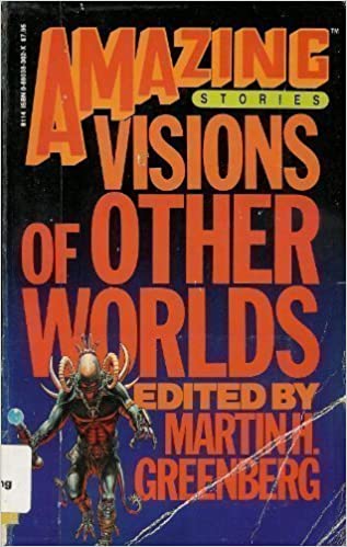 Amazing Stories: Visions of Other Worlds by Martin H. Greenberg | Goodreads