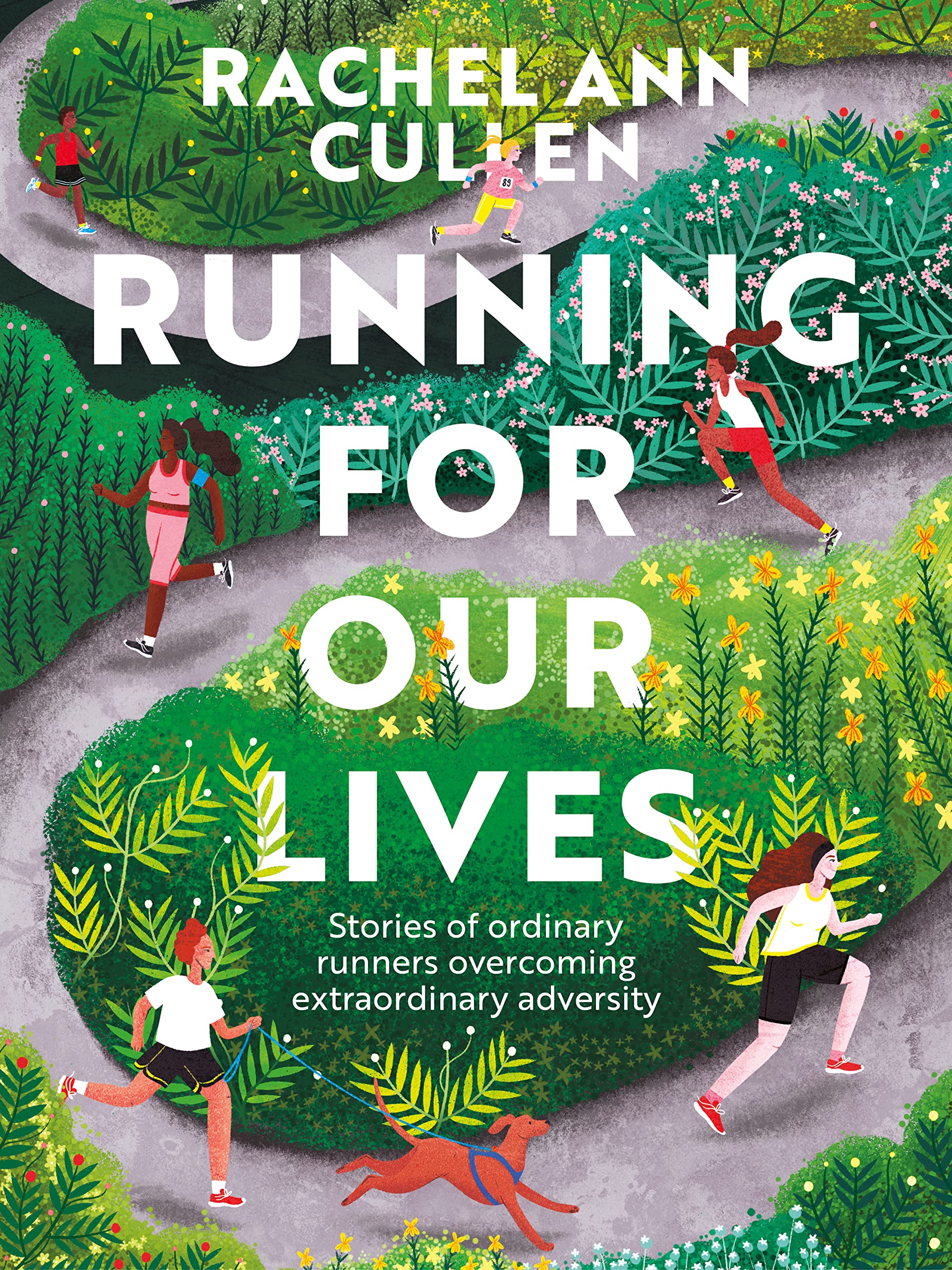 Running for Our Lives: Stories of everyday runners overcoming ...