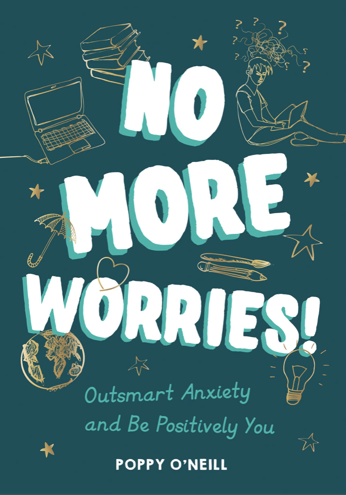 No More Worries!: Outsmart Anxiety and Be Positively You by Poppy O ...