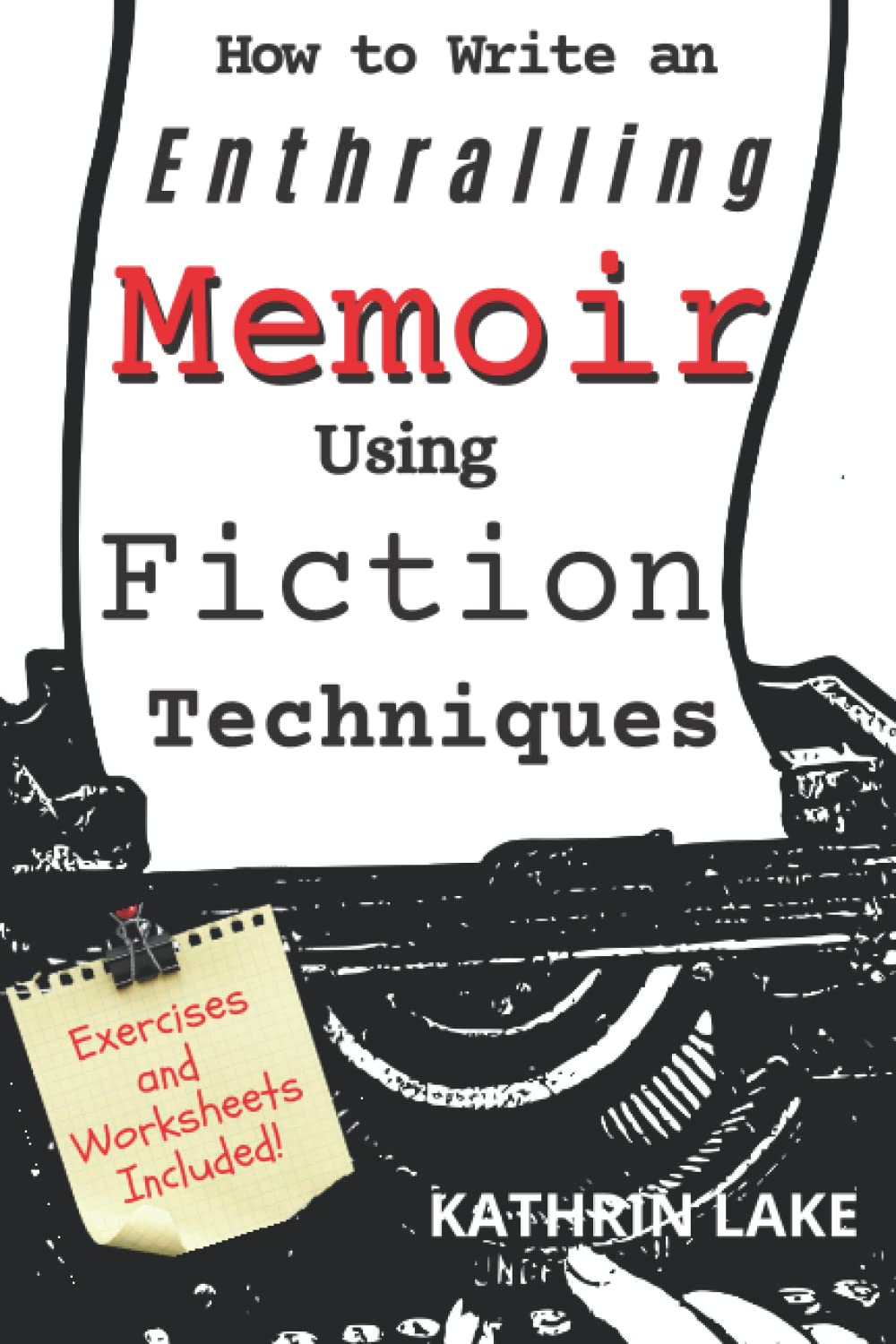 How to Write an Enthralling Memoir Using Fiction Techniques by Kathrin ...
