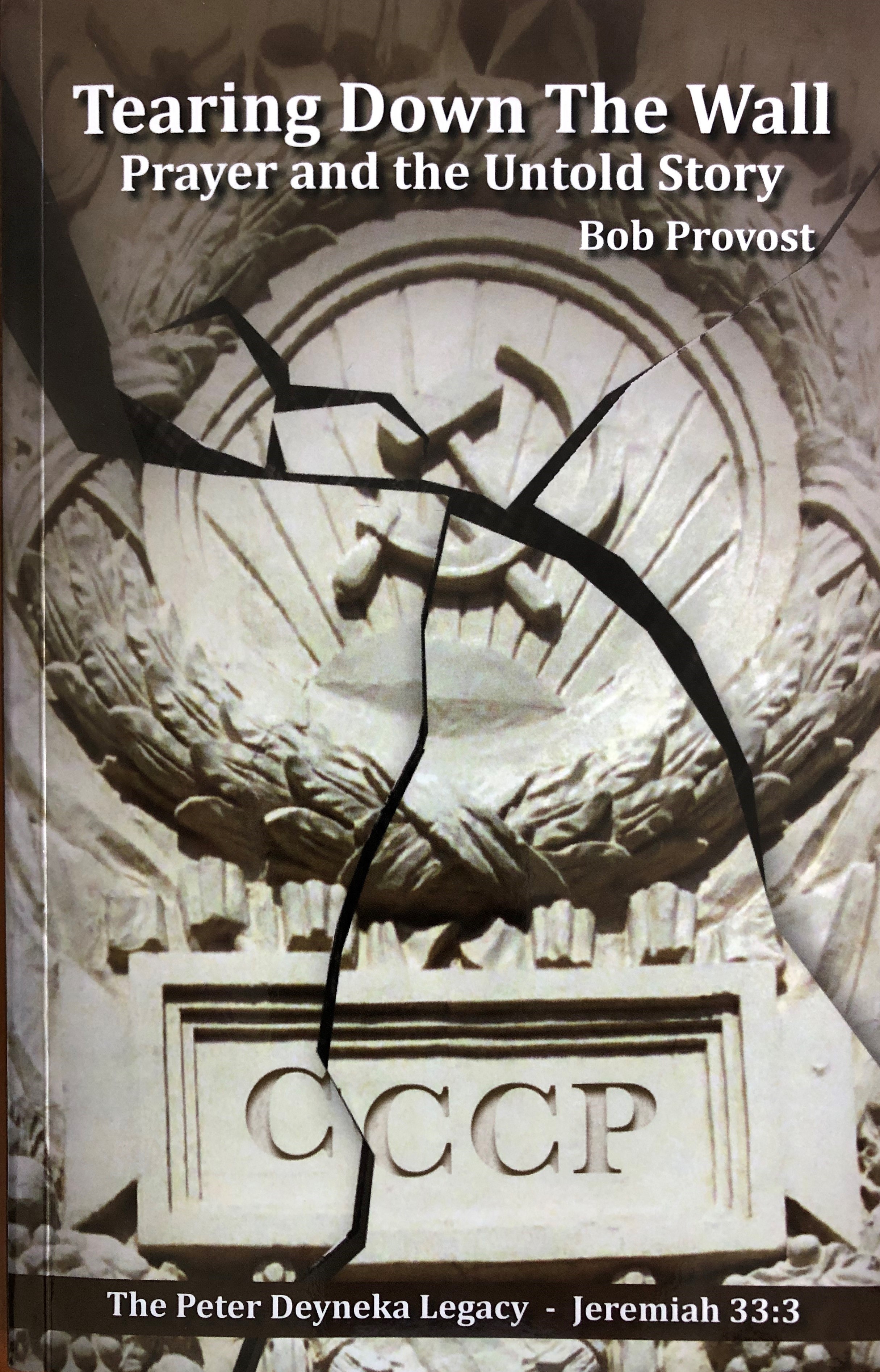 Tearing Down the Wall: Prayer and the Untold Story by Bob Provost ...