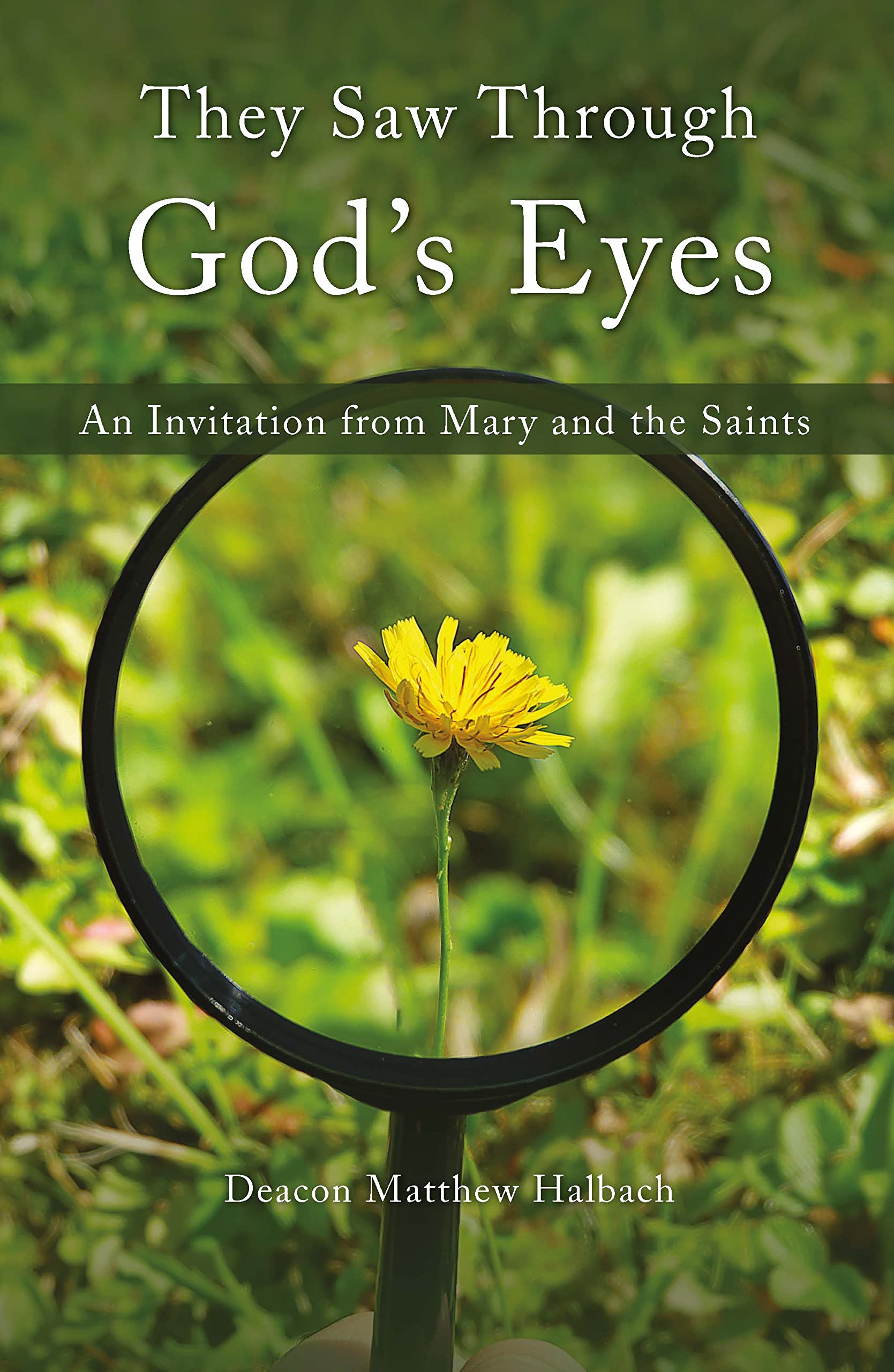They Saw Through God's Eyes: An Invitation from Mary and the Saints by ...