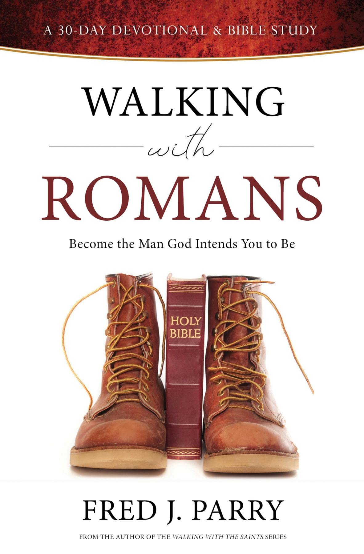 Walking With Romans: Become The Man God Intended You To Be by J Parry ...