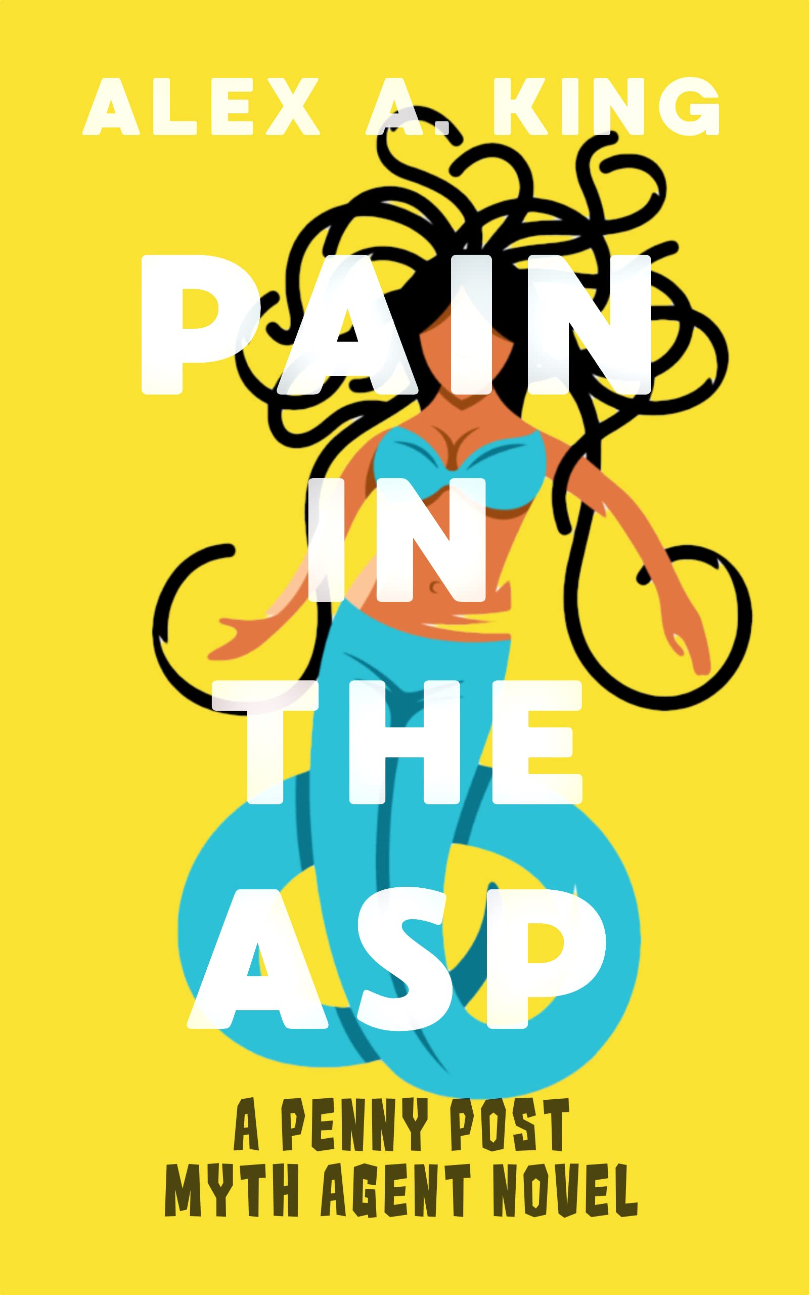 Pain in the Asp: A Penny Post Myth Agent Novel by Alex A. King | Goodreads
