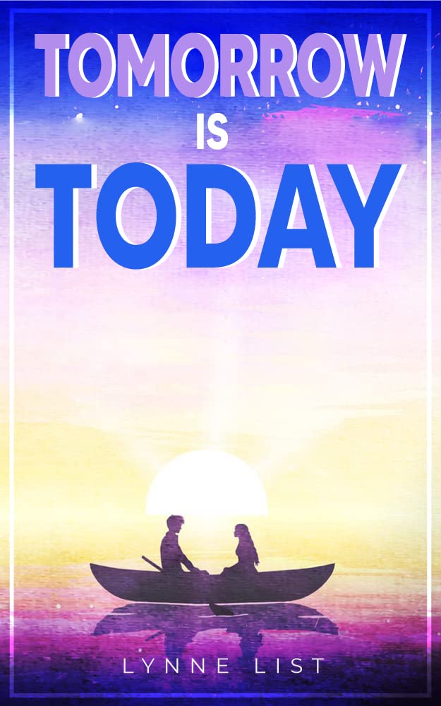 Tomorrow is Today by Lynne List | Goodreads