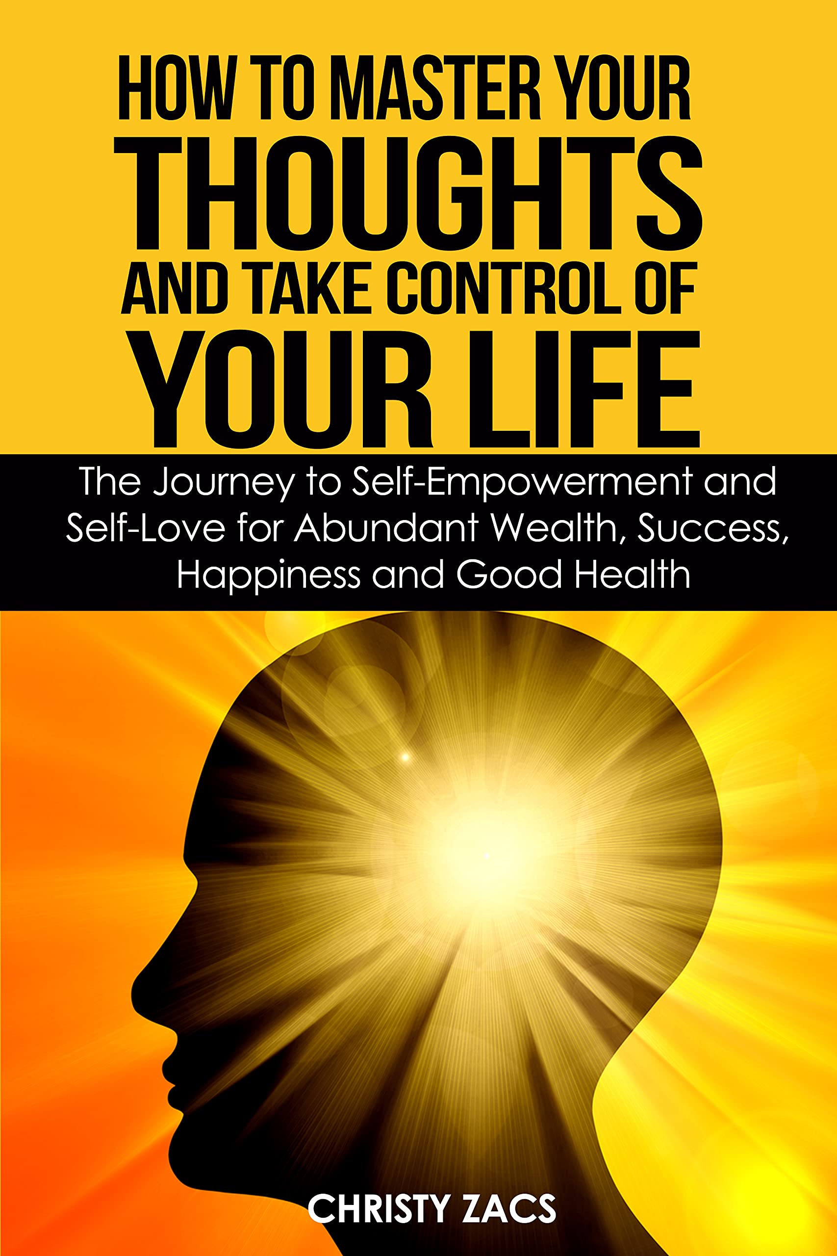 How to Master Your Thoughts and Take Control of Your Life: The Journey ...