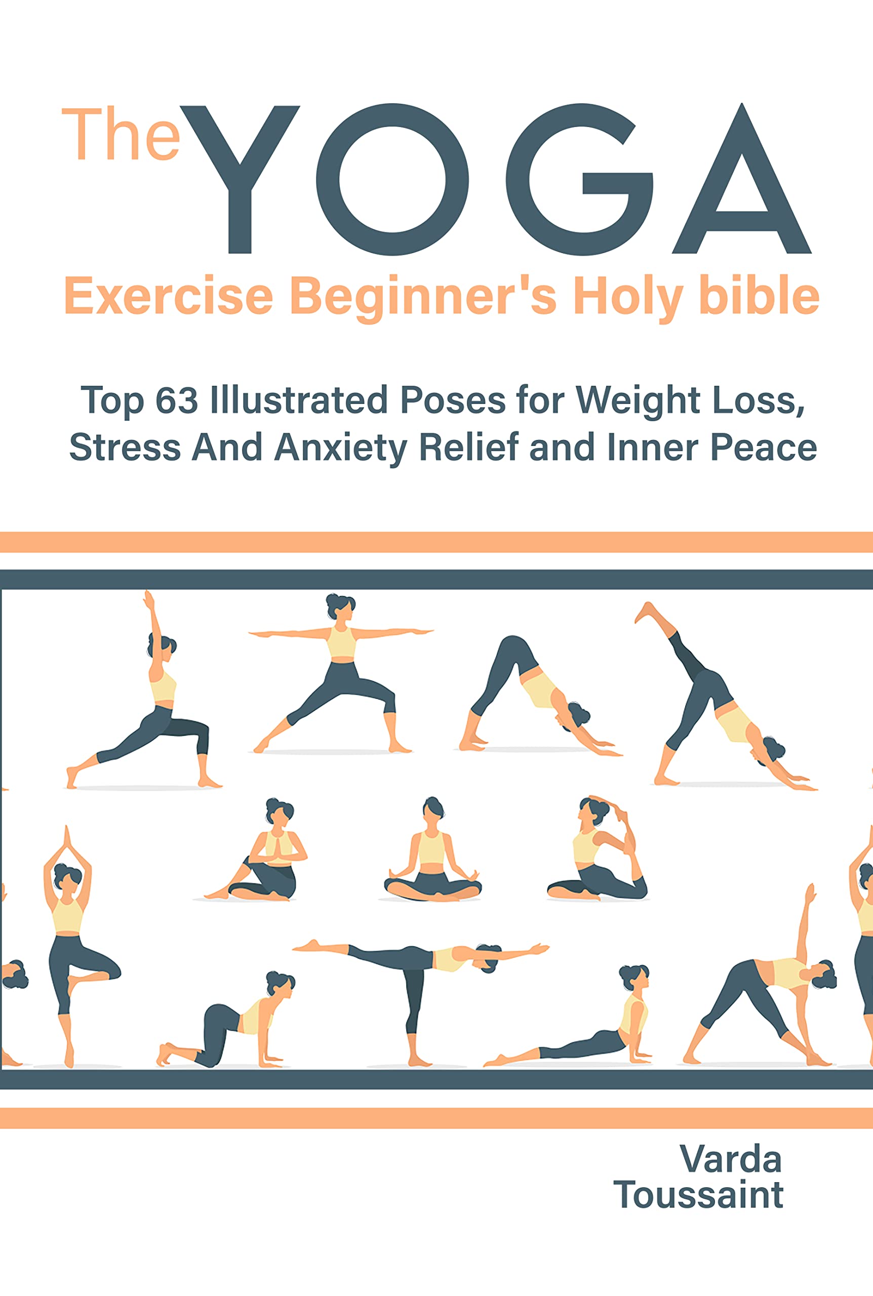 The Yoga exercise Beginner's Holy bible: Top 63 Illustrated Poses for ...