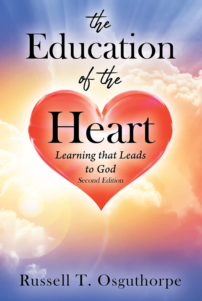 The Education of the Heart: Learning that Leads to God - Second Edition ...