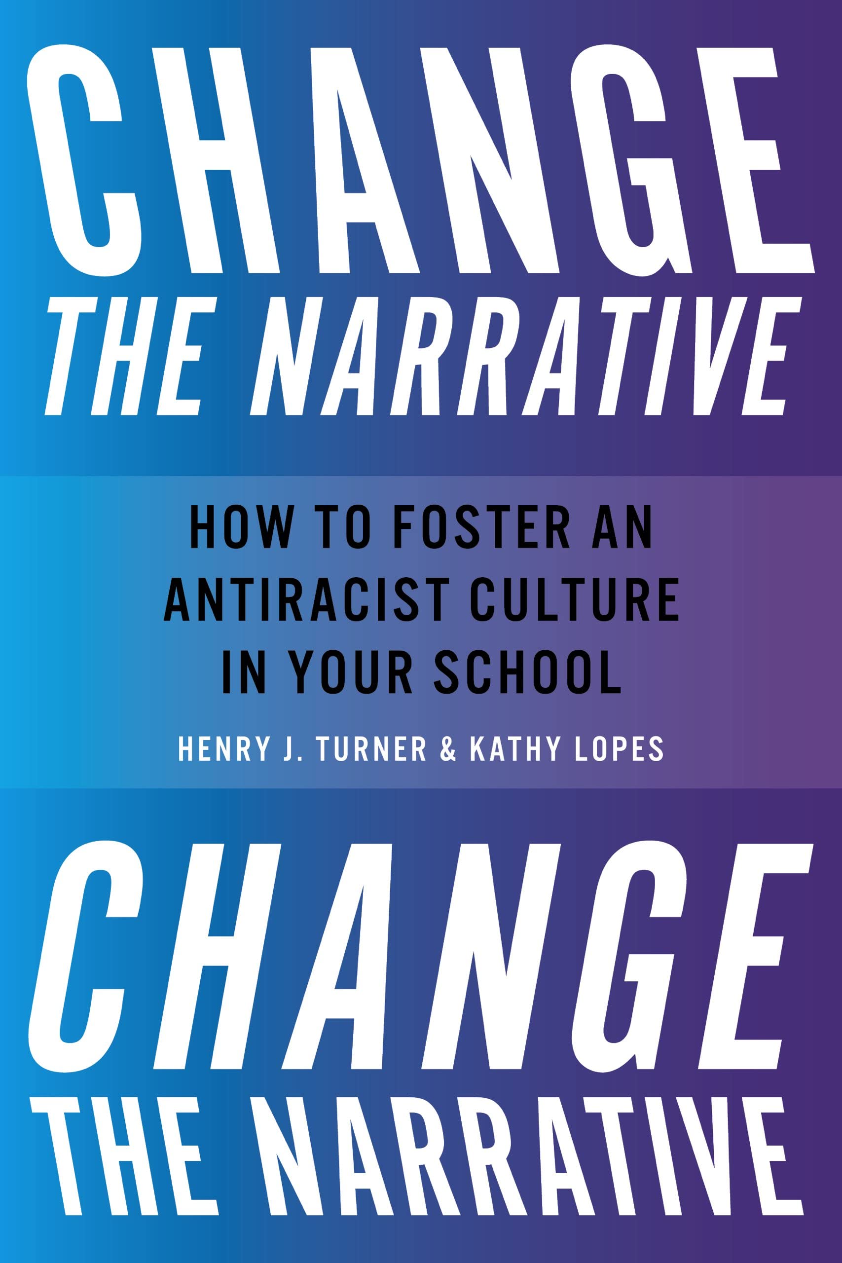 Change the Narrative: How to Foster an Antiracist Culture in Your ...