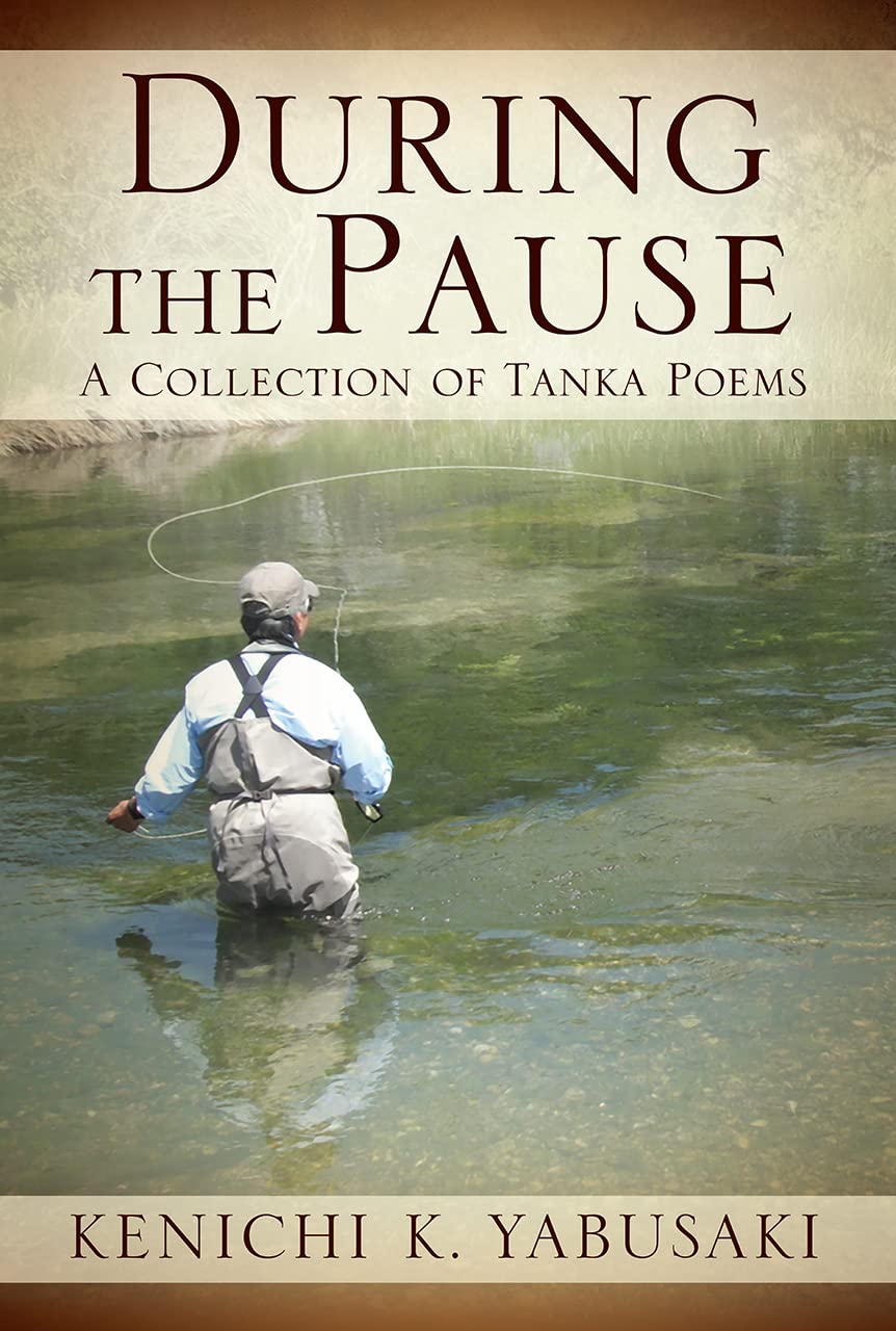 During the Pause: A Collection of Tanka Poems by Kenichi K Yabusaki ...