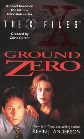 '''X-FILES'': GROUND ZERO (THE X-FILES)' by Kevin J. Anderson | Goodreads