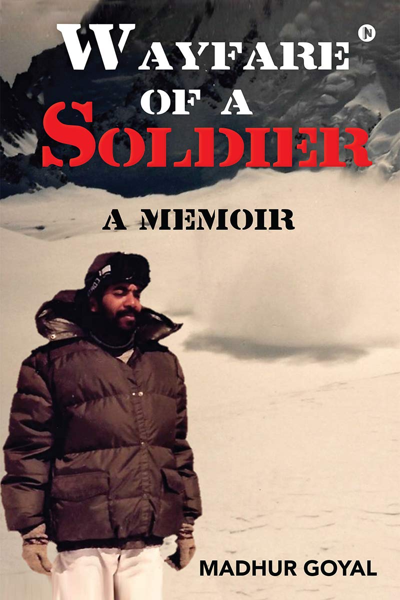 Wayfare of a Soldier : A Memoir by Madhur Goyal | Goodreads