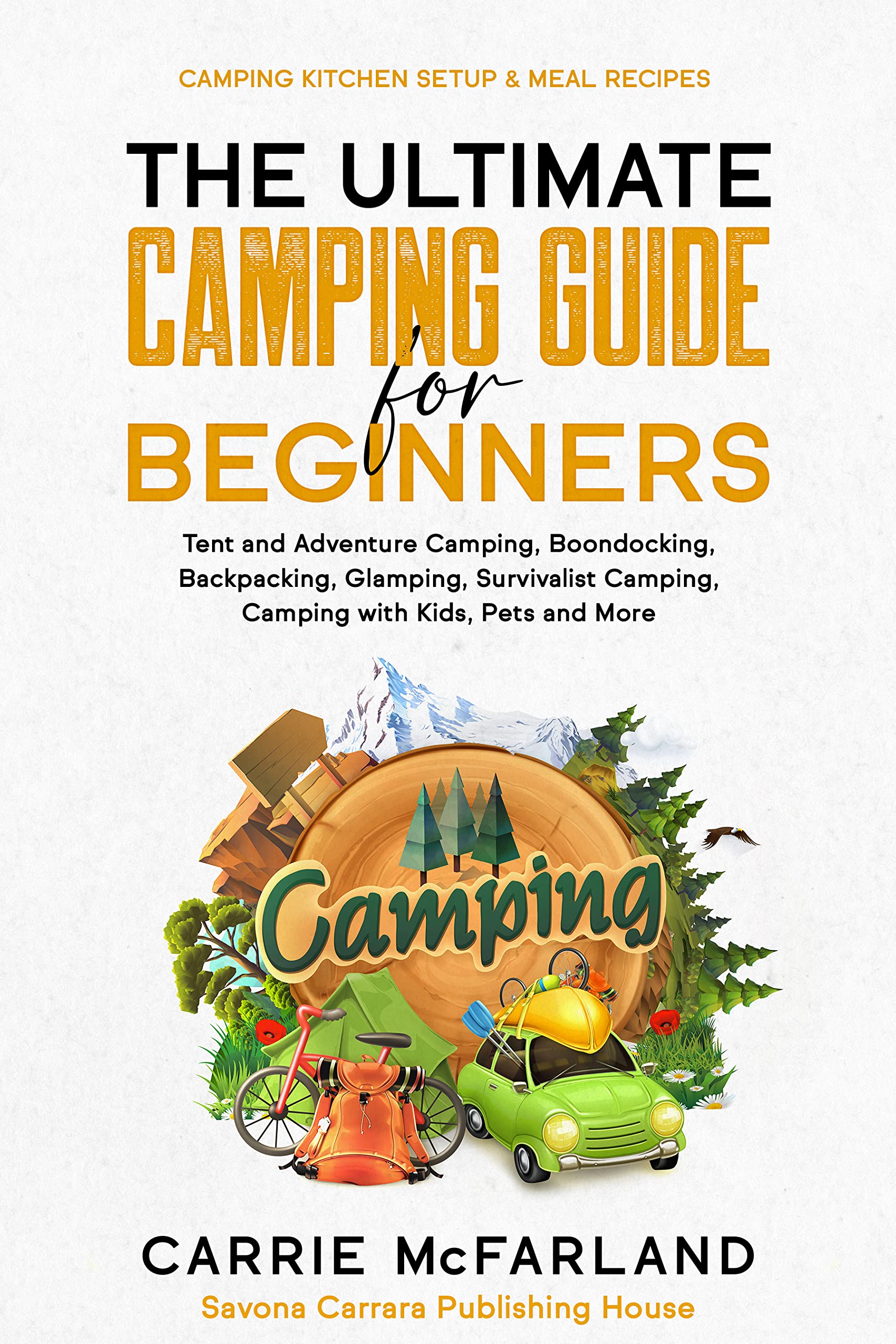 The Ultimate Camping Guide for Beginners: Tent and Adventure Camping ...