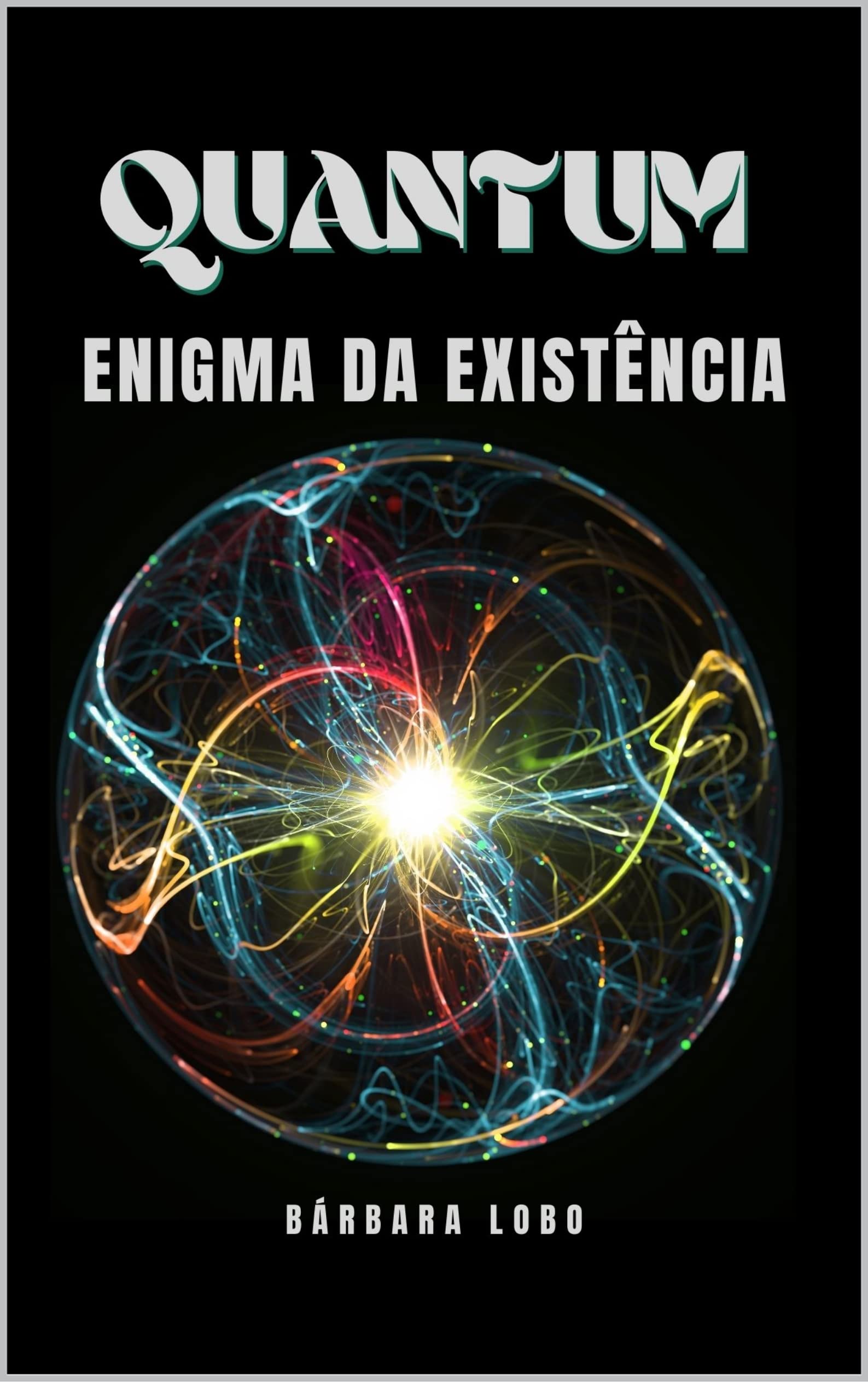 Quantum: Enigma da Existência (Portuguese Edition) by BÁRBARA LOBO ...