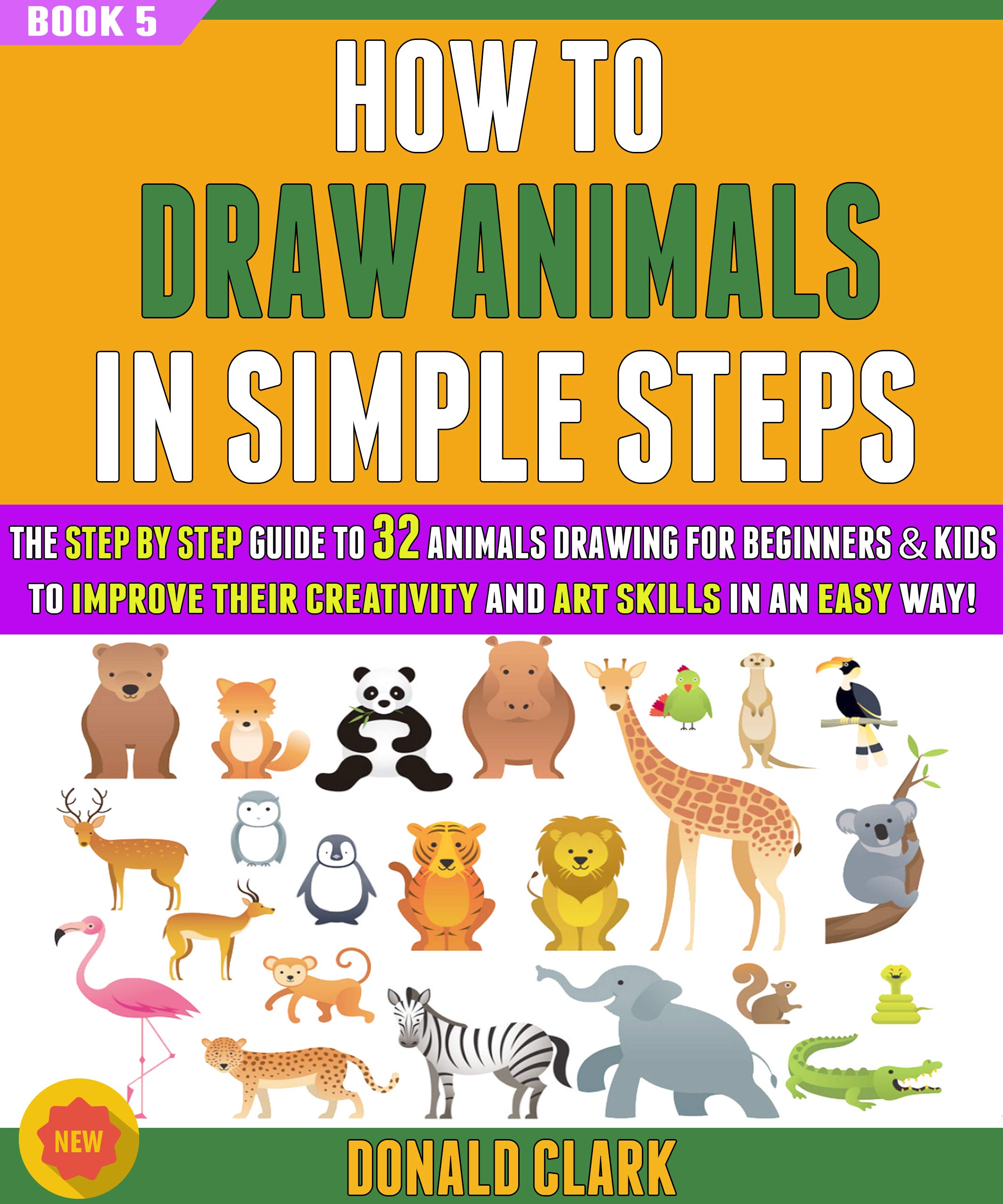 How To Draw Animals In Simple Steps: The Step By Step Guide To 32 ...