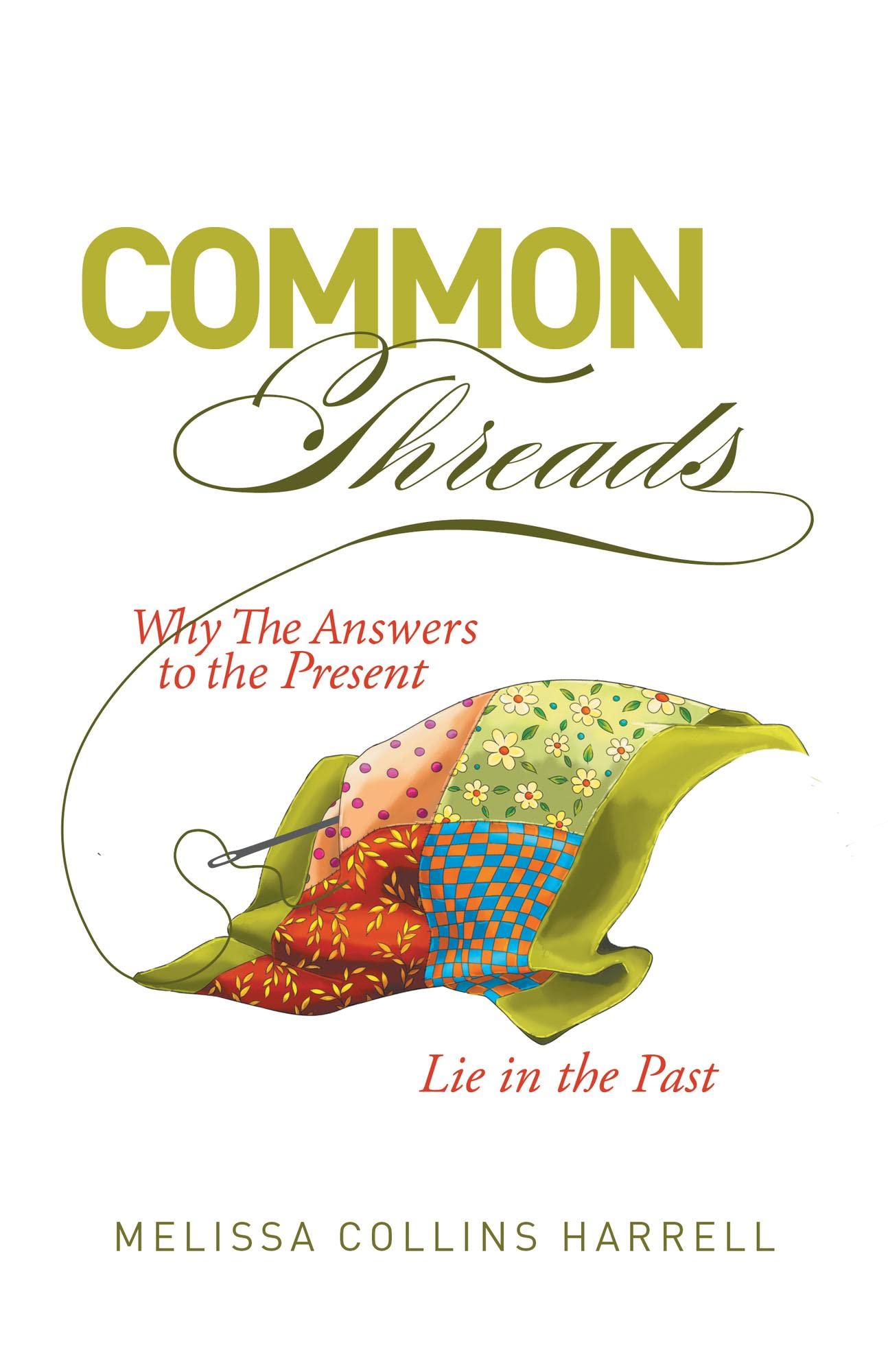Common Threads: Why the Answers to the Present Lie in the Past by ...