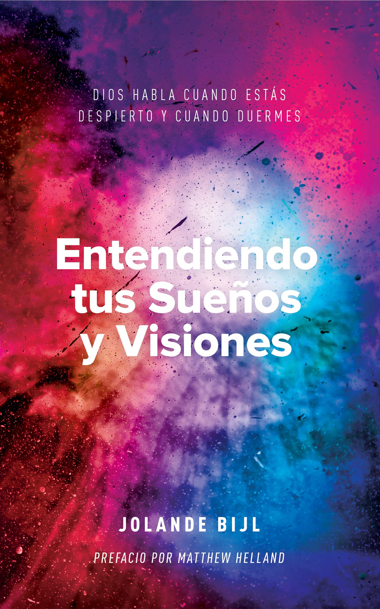 Entendiendo tus Sueños y Visiones: Dios Habla cuando estás Despierto y ...