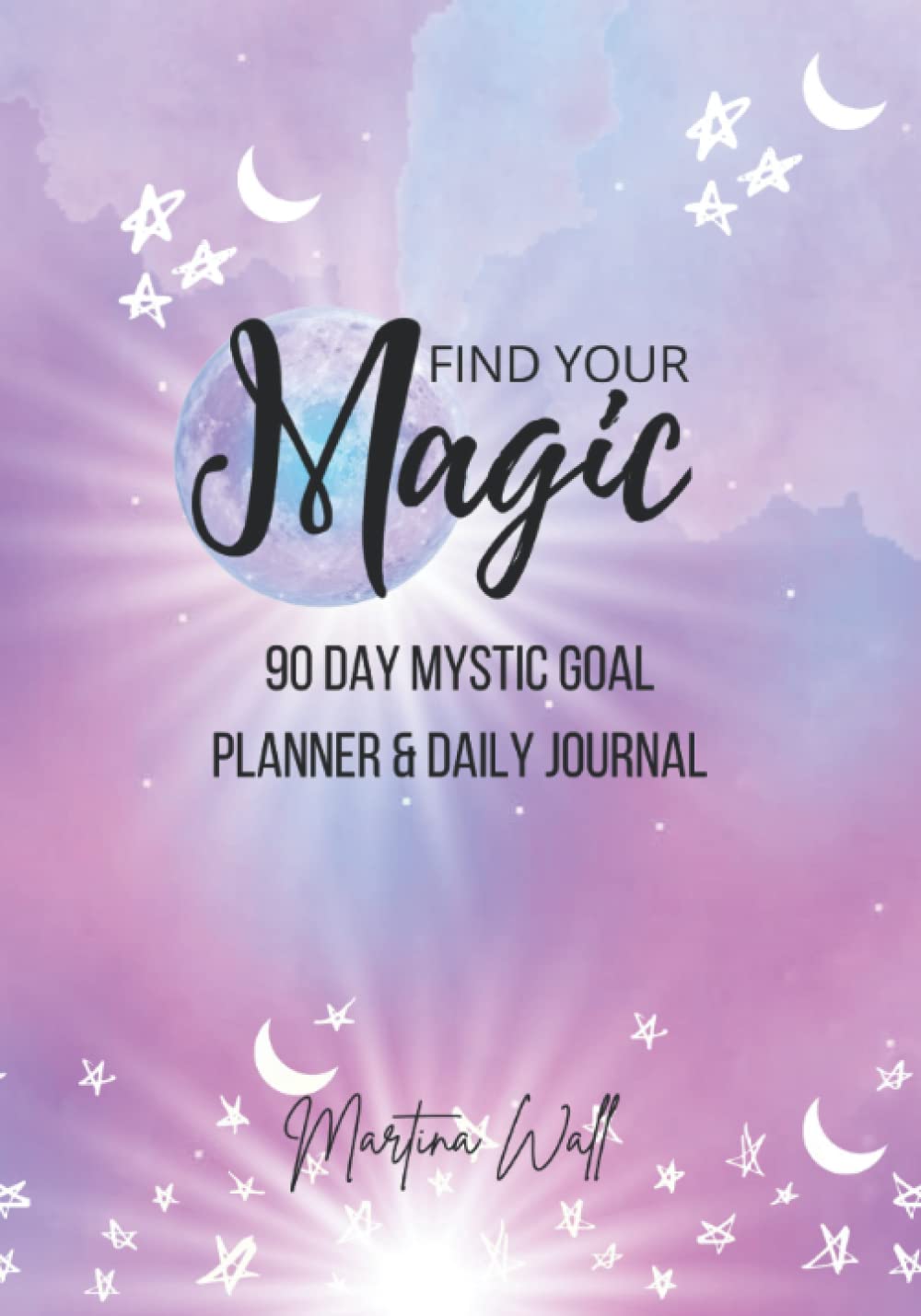 Find your Magic: 90 day mystic goal planner & daily journal by Martina ...