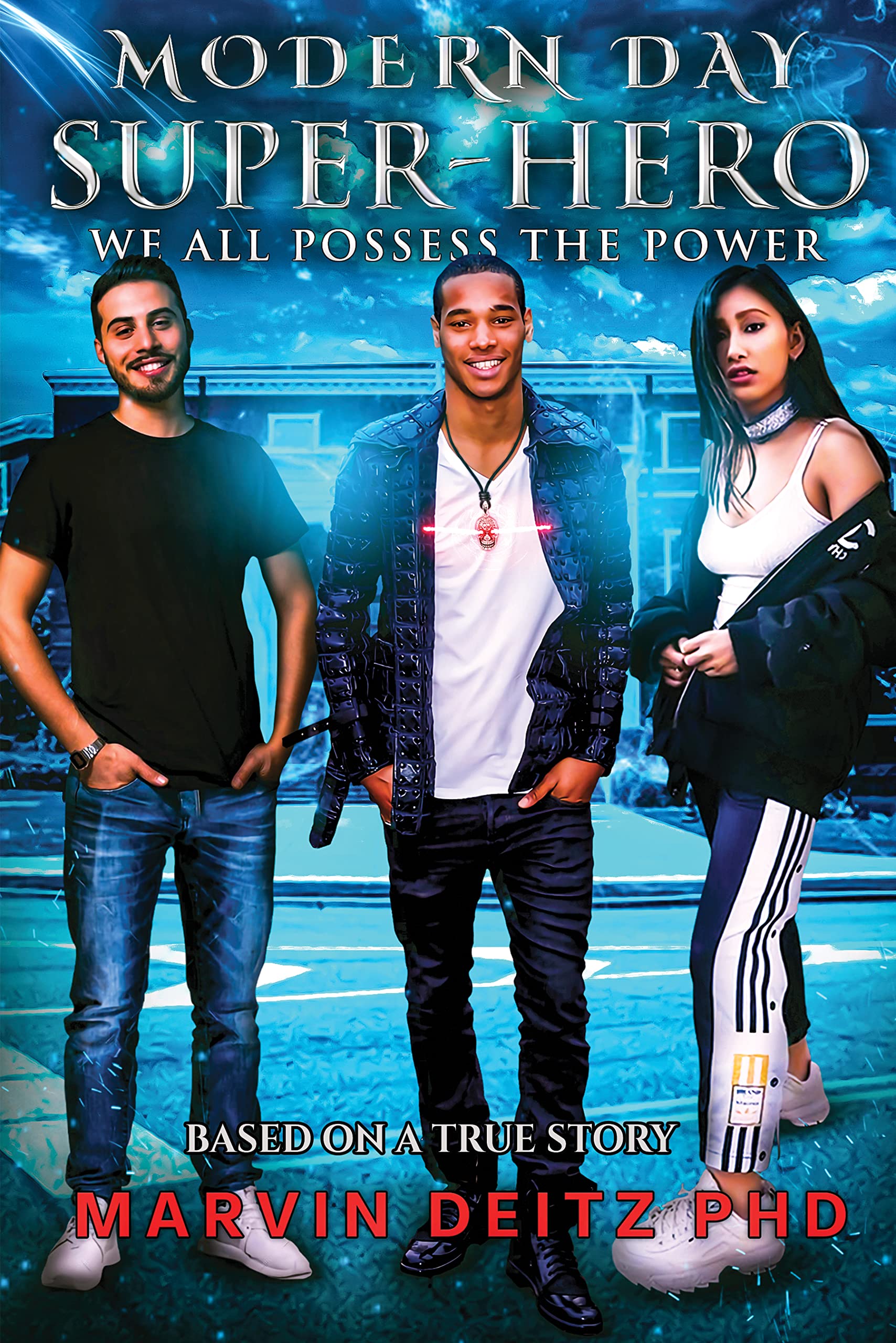 Modern Day Super-Hero: We all possess the power by Marvin Deitz | Goodreads