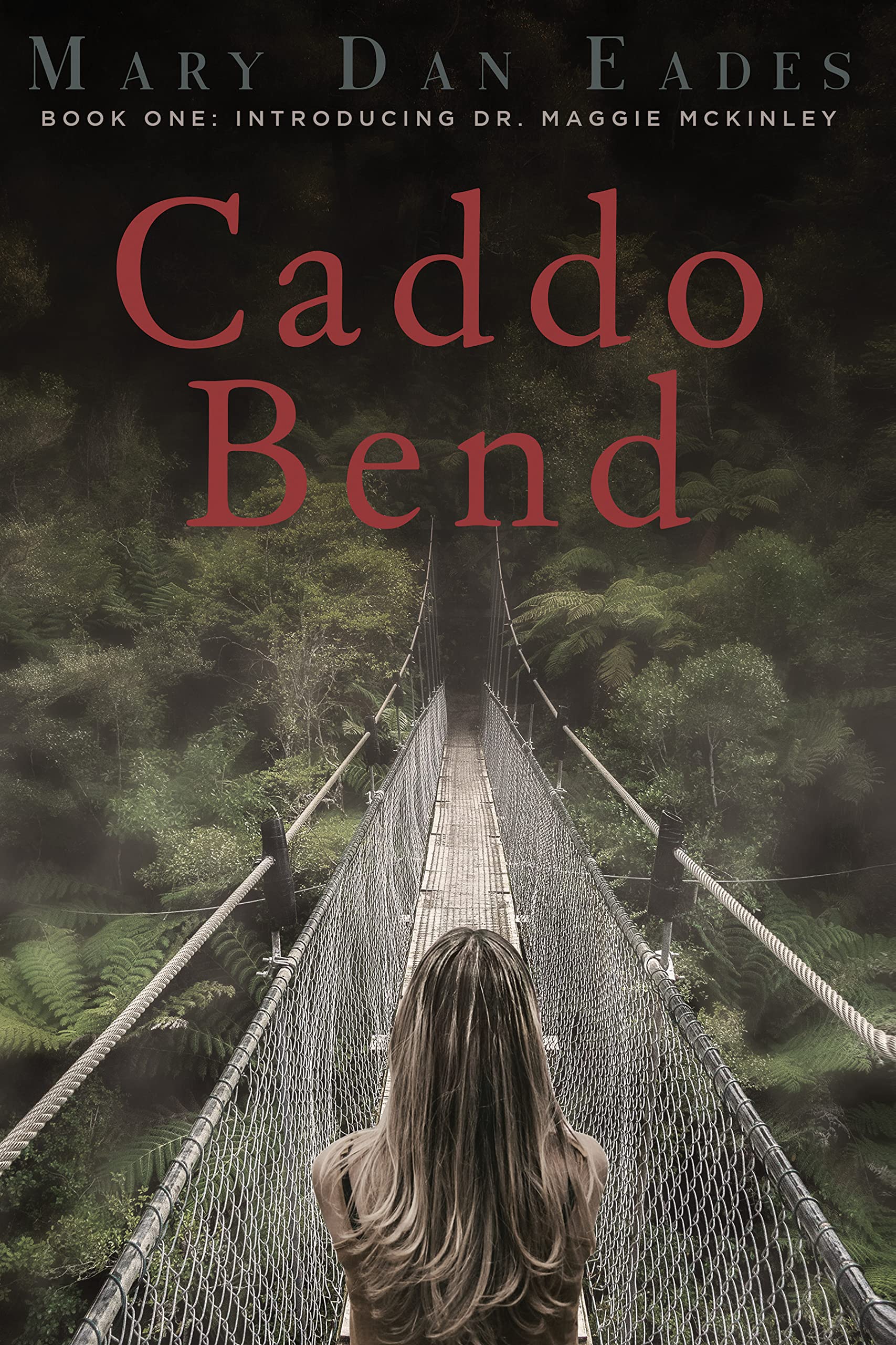Caddo Bend: Book One: Introducing Dr. Maggie McKinley by Mary Dan Eades ...