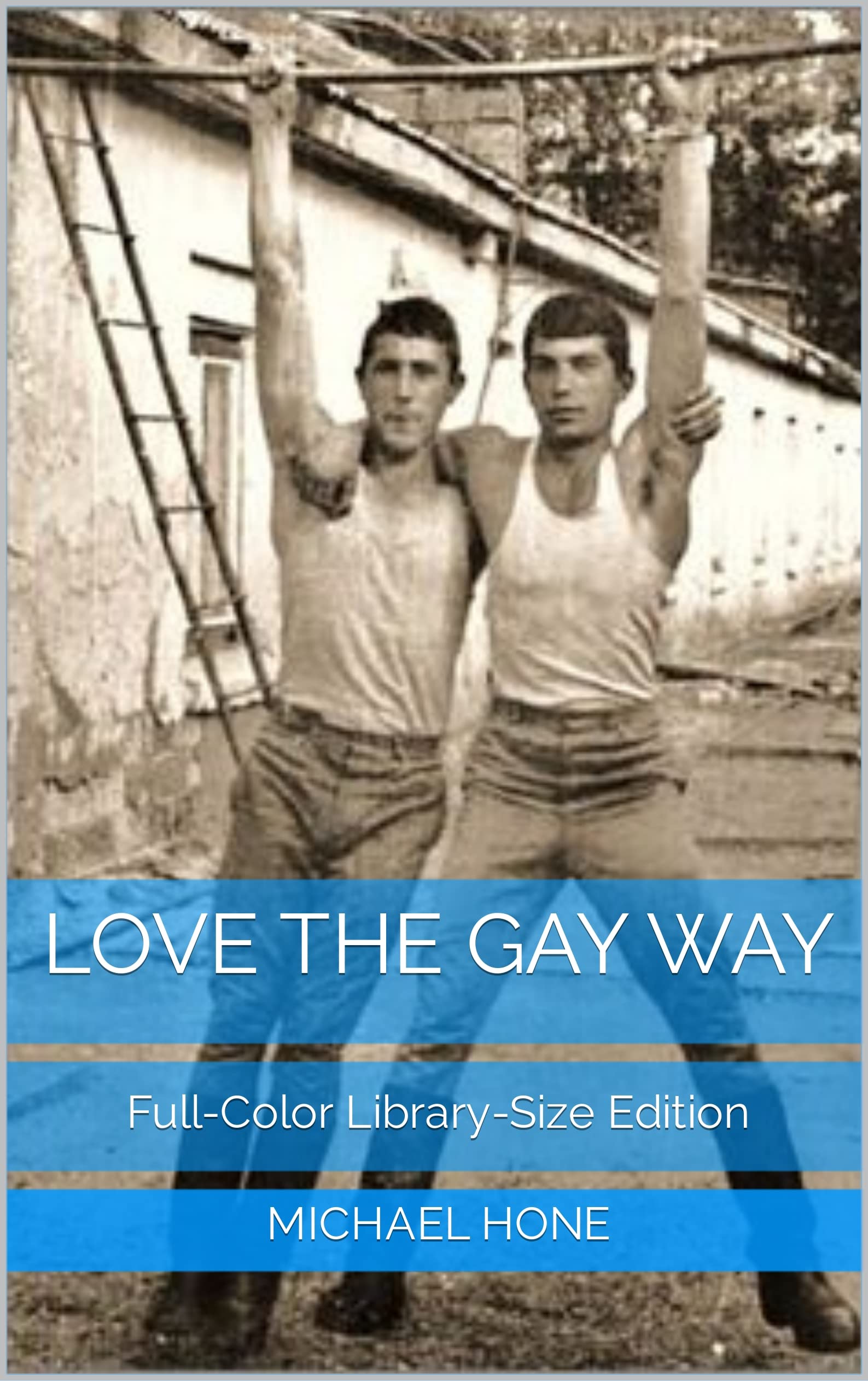 Love the Gay Way: Full-Color Library-Size Edition by Michael Hone ...