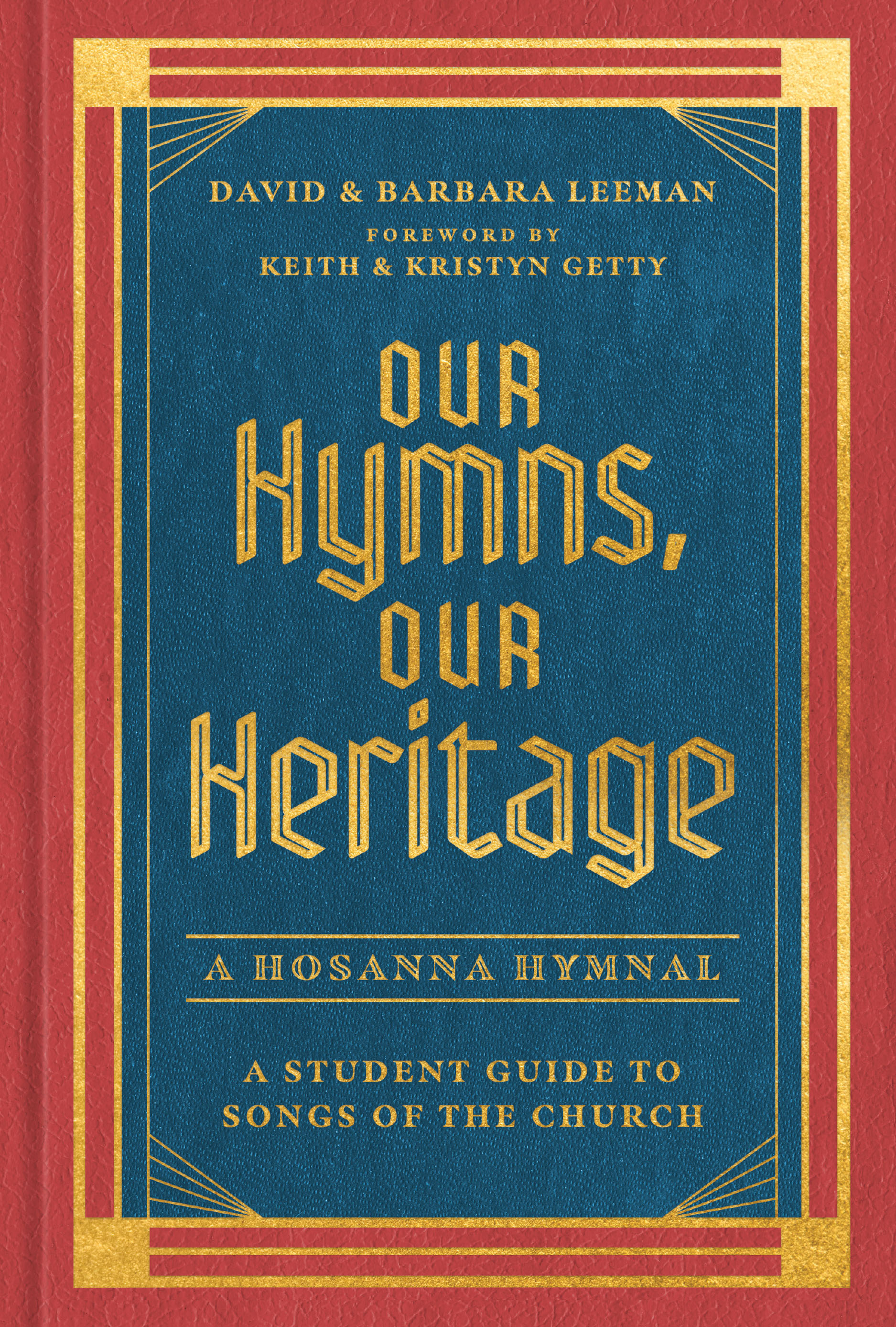 Our Hymns, Our Heritage: A Student Guide to Songs of the Church by David Leeman | Goodreads