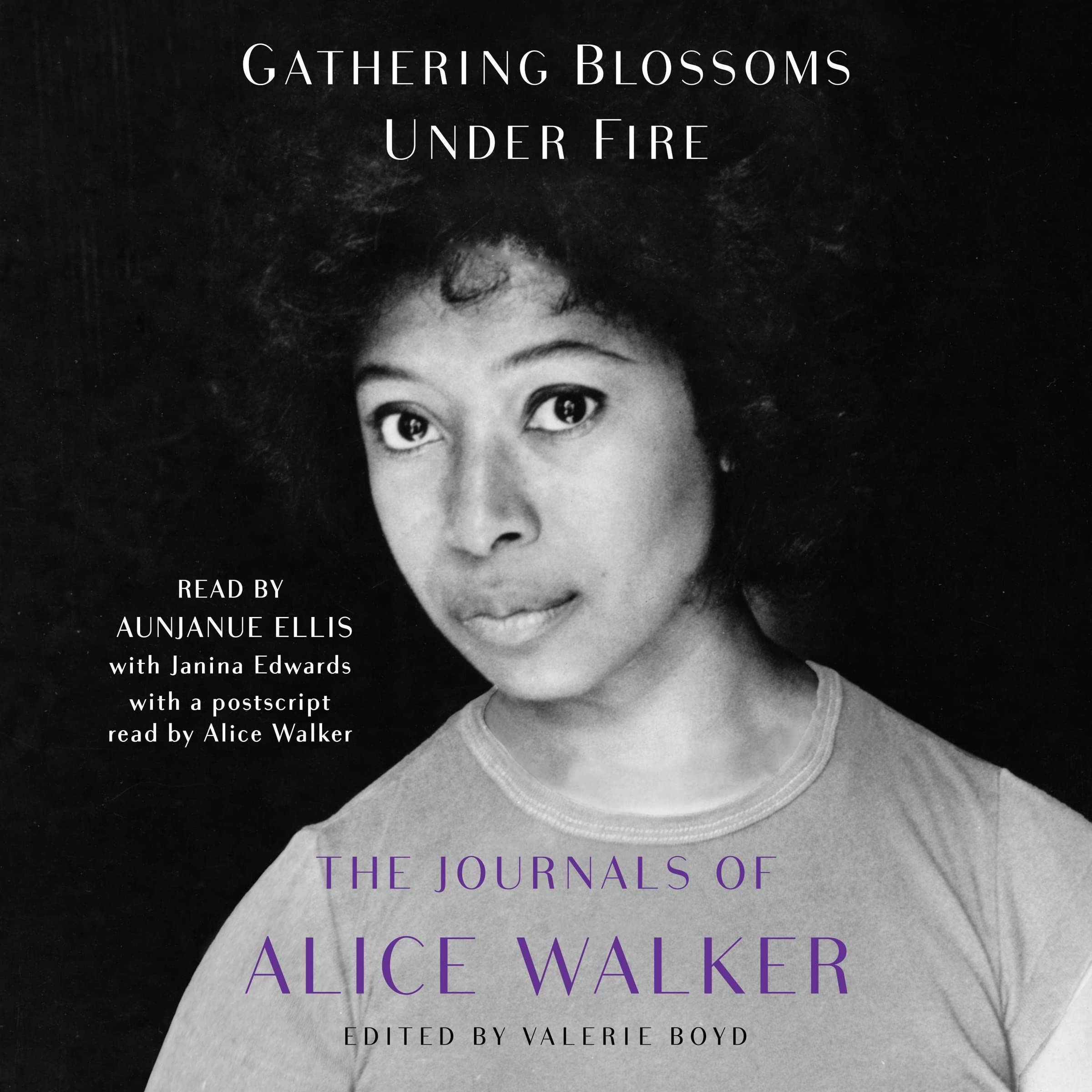 Gathering Blossoms Under Fire: The Journals of Alice Walker by Alice ...