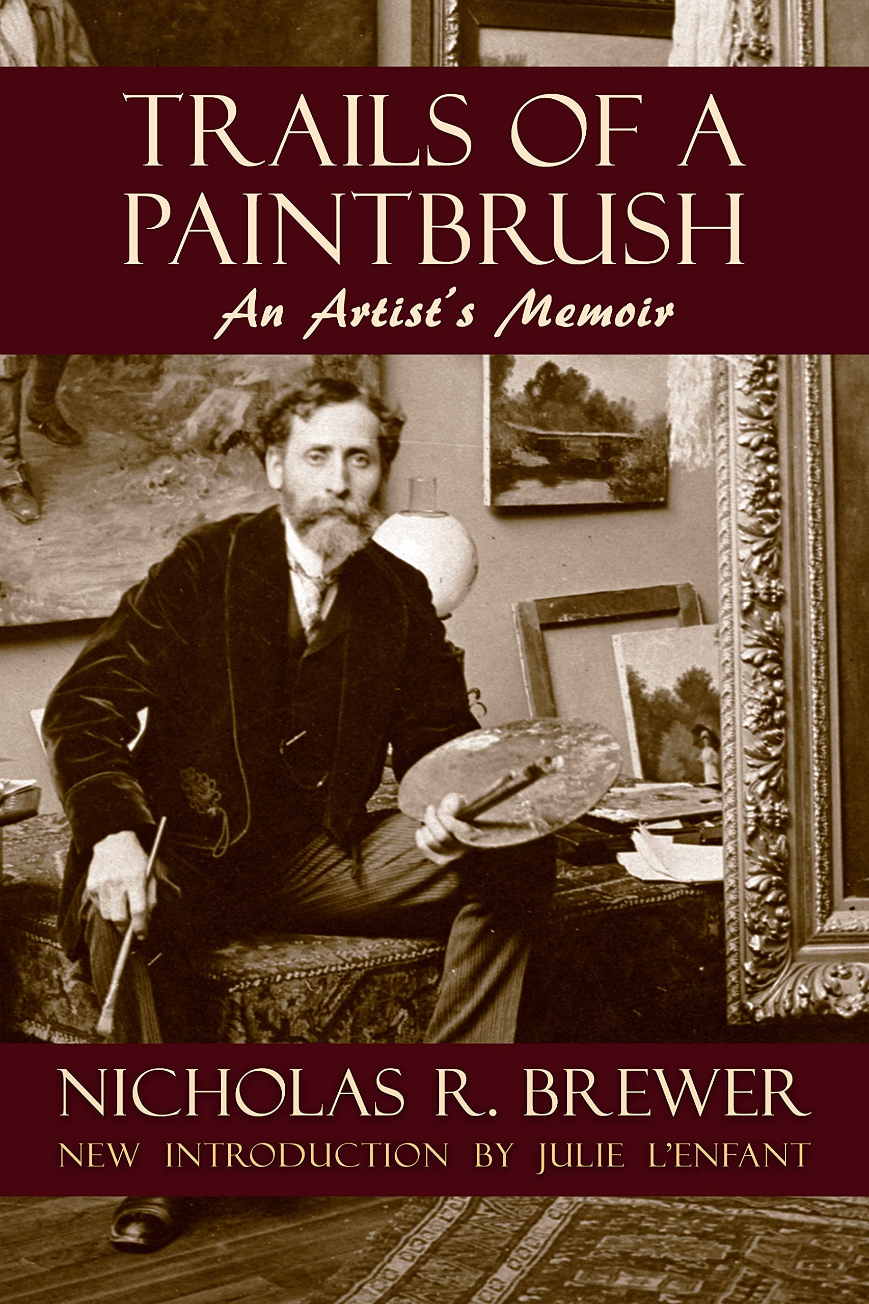Trails of a Paintbrush: An Artist's Memoir by Nicholas Brewer | Goodreads