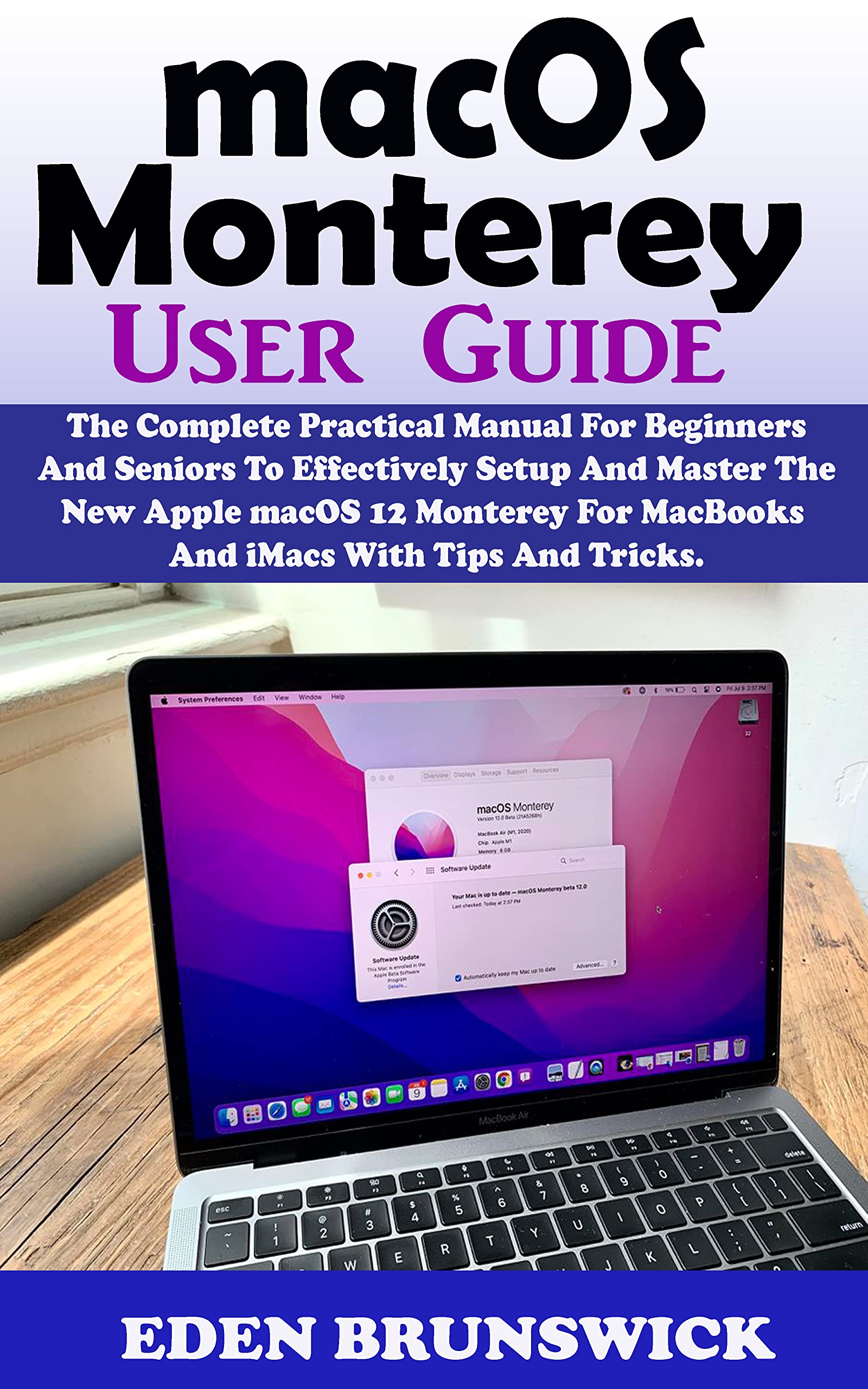 macOS Monterey User Guide: The Complete Practical Manual For Beginners ...