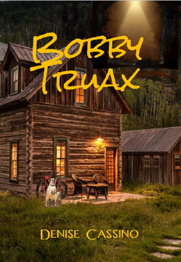 Bobby Truax by Denise Cassino | Goodreads