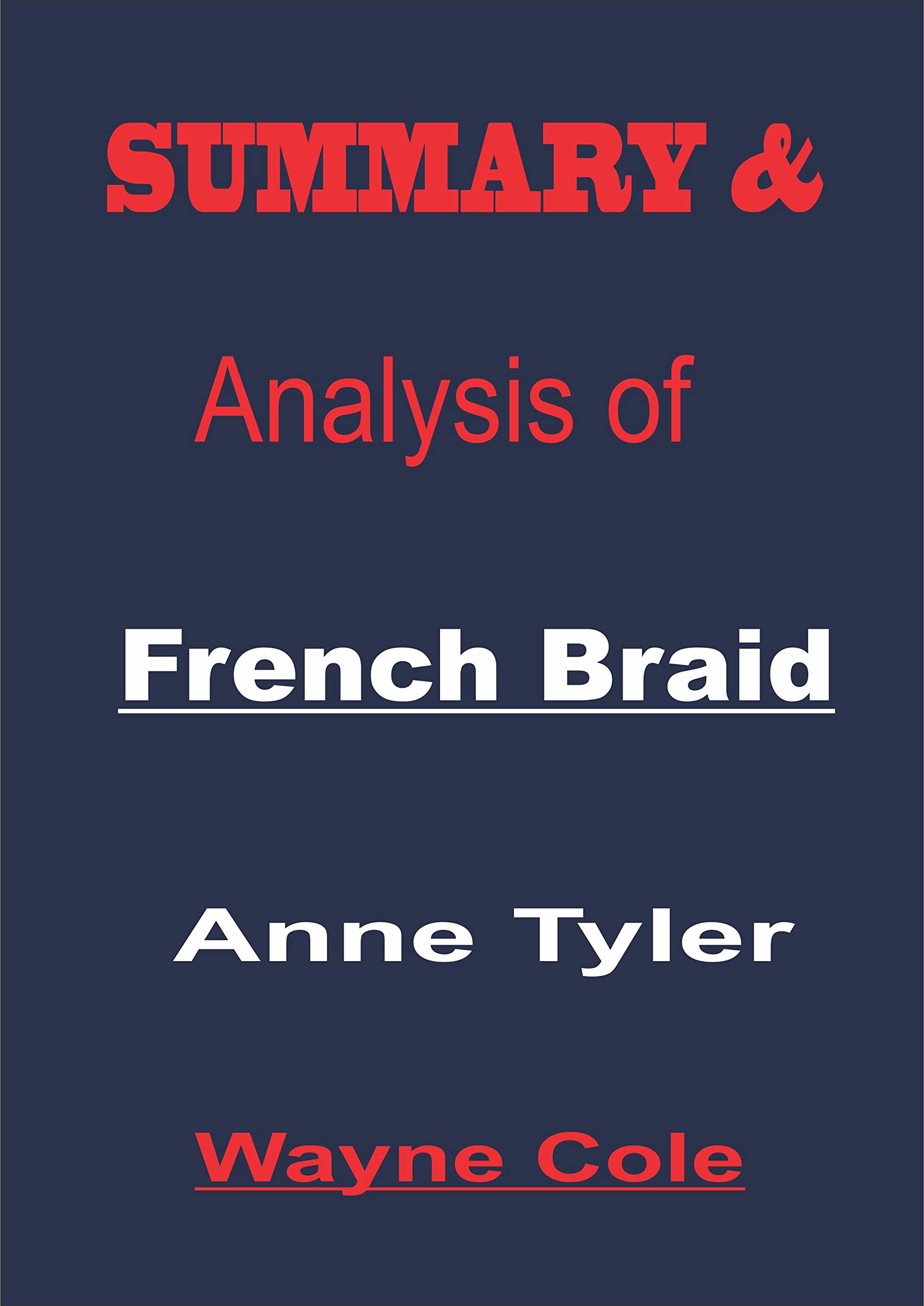 Summary & Analysis of French Braid: A Novel By Anne Tyler by Wayne Cole ...
