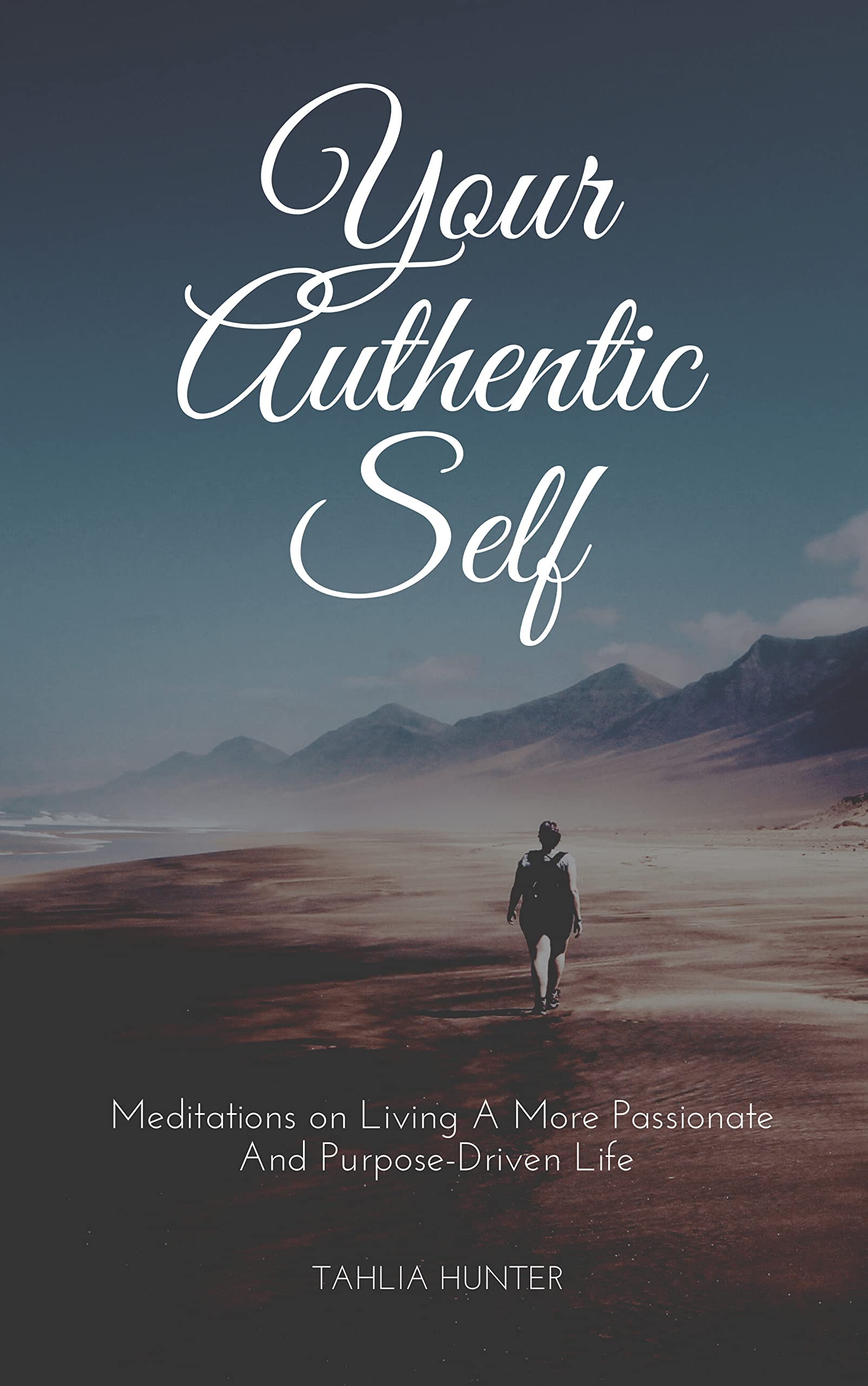 Your Authentic Self: Meditations On Living A More Passionate And ...