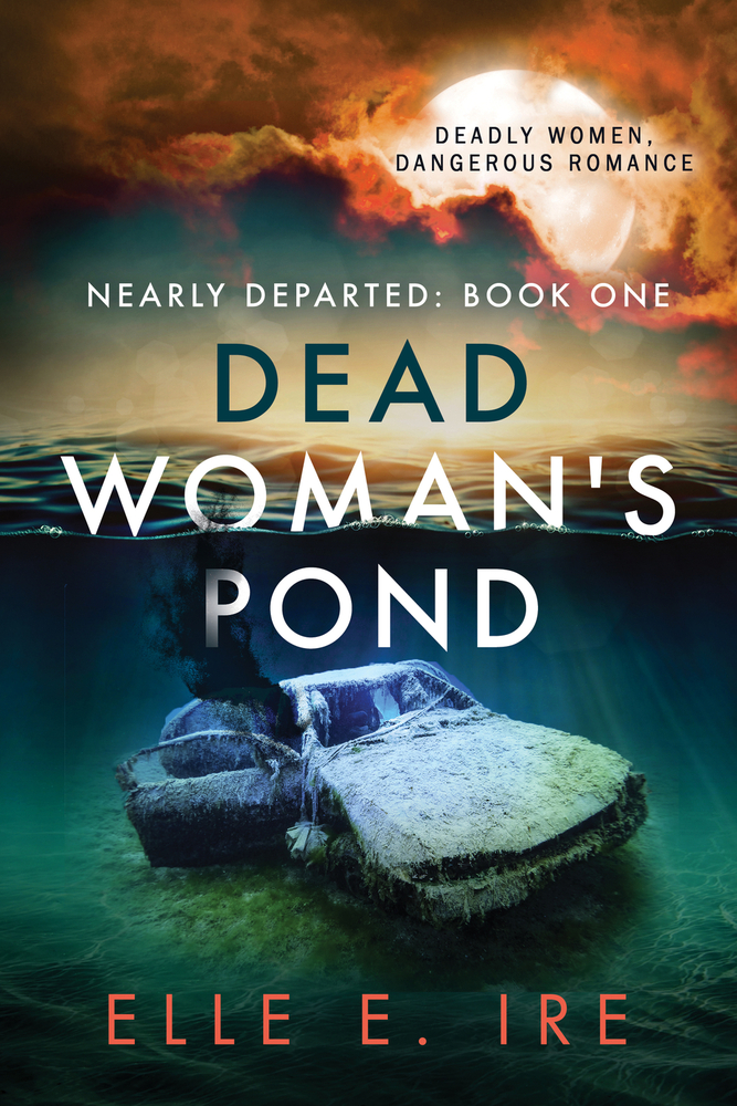Dead Woman's Pond (Nearly Departed) by Elle E. Ire | Goodreads