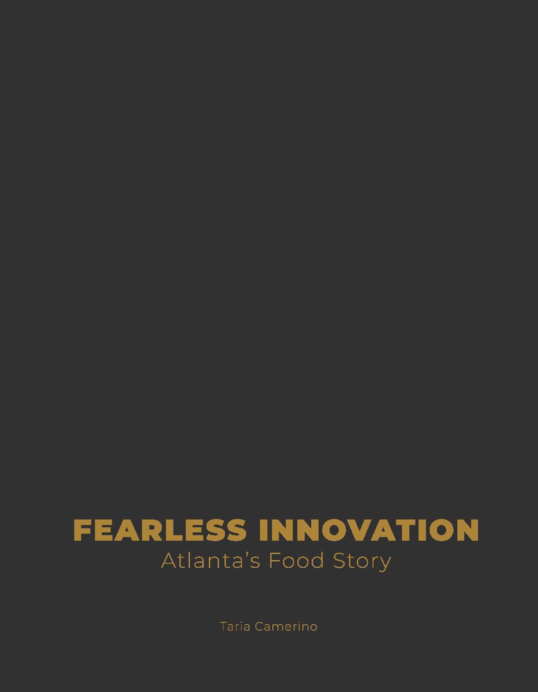 Fearless Innovation: Atlanta's Food Story by Taria Camerino | Goodreads