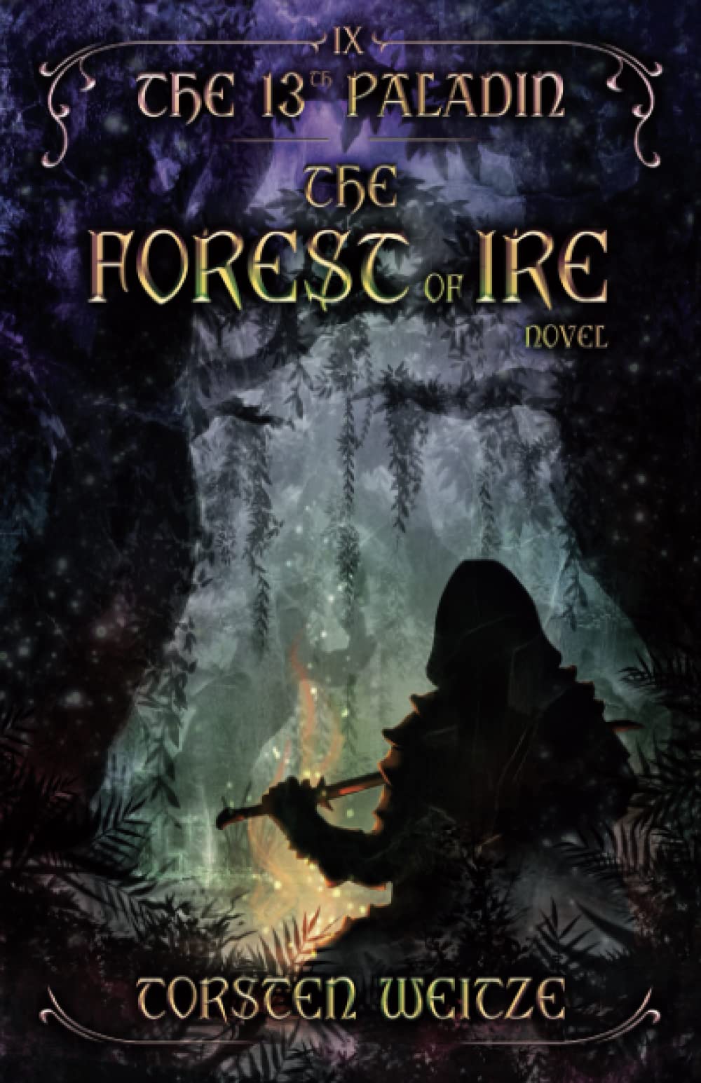 The Forest of Ire (The 13th Paladin #9) by Torsten Weitze | Goodreads