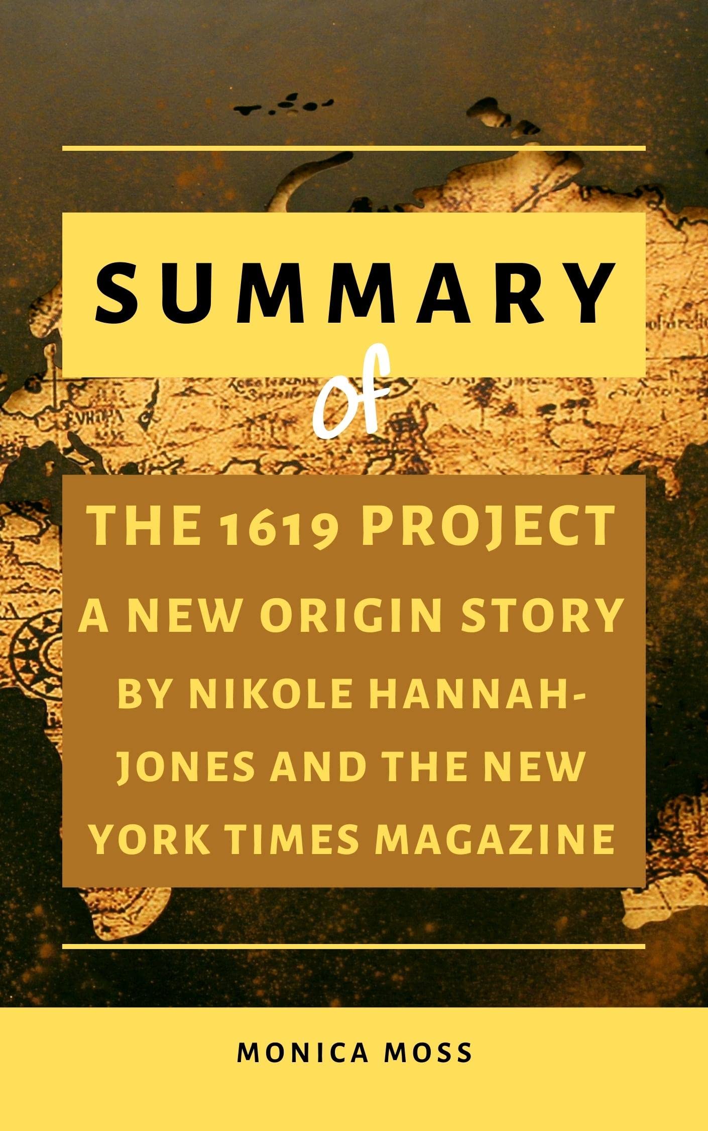 SUMMARY OF THE 1619 PROJECT: A NEW ORIGIN STORY BY NIKOLE HANNAH-JONES ...
