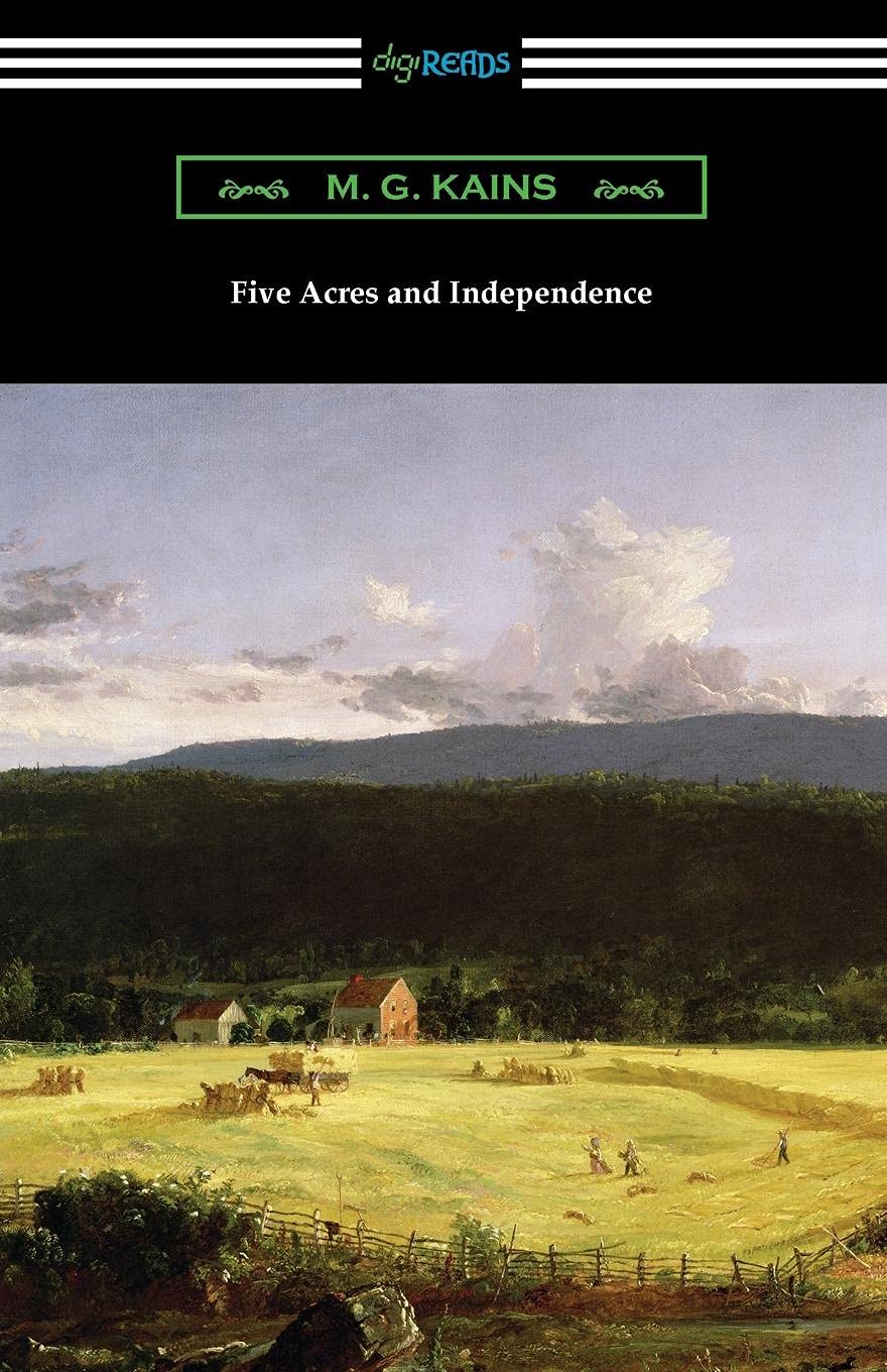 Five Acres and Independence by Maurice Grenville Kains | Goodreads
