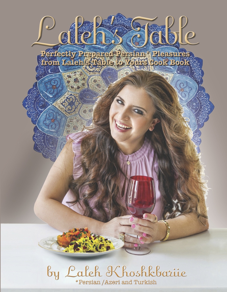 Laleh's Table: Perfectly Prepared Persian Pleasures from Laleh's Table ...