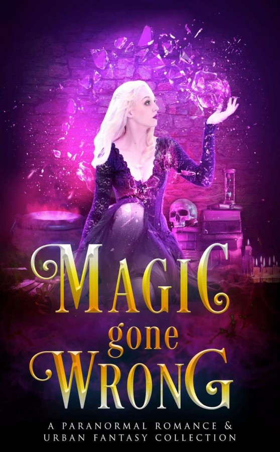 Magic Gone Wrong: A Limited Edition Fantasy & Paranormal Collection by Celia Kyle | Goodreads