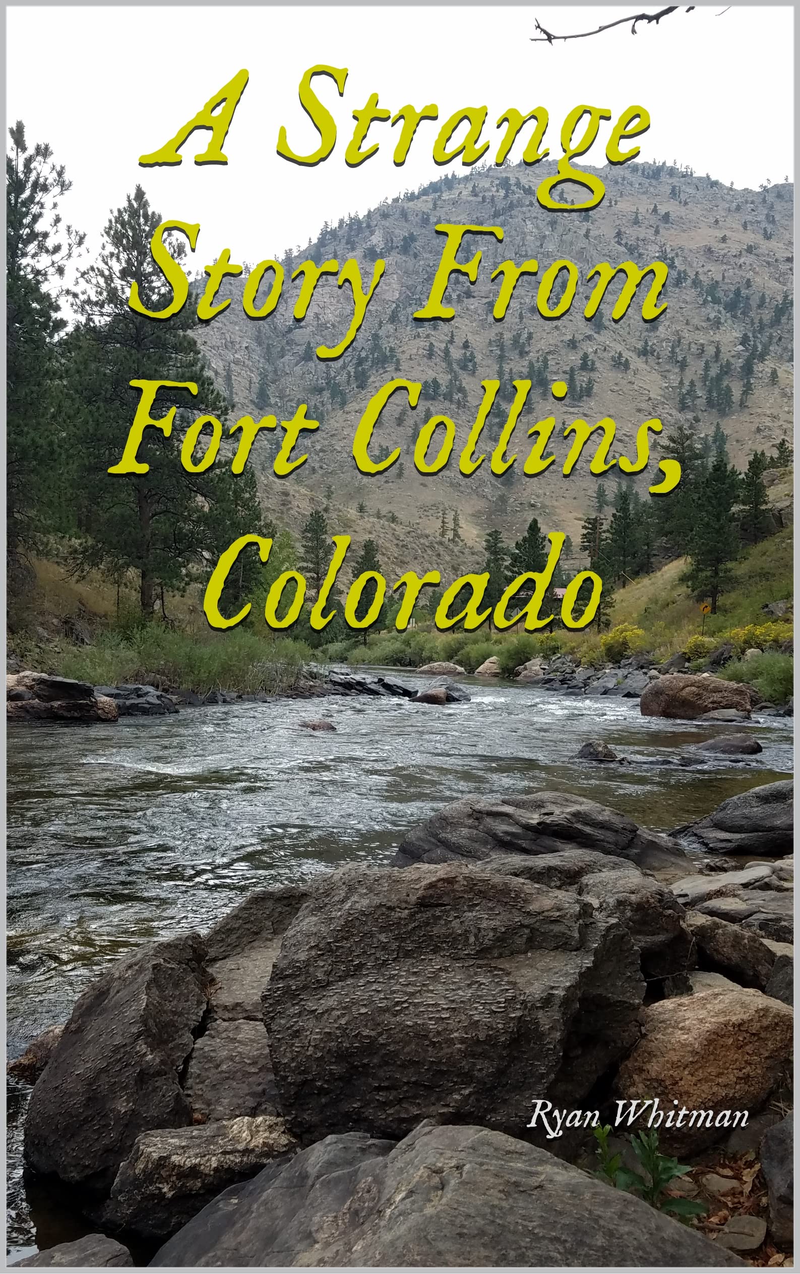 A Strange Story From Fort Collins, Colorado by Ryan Whitman | Goodreads
