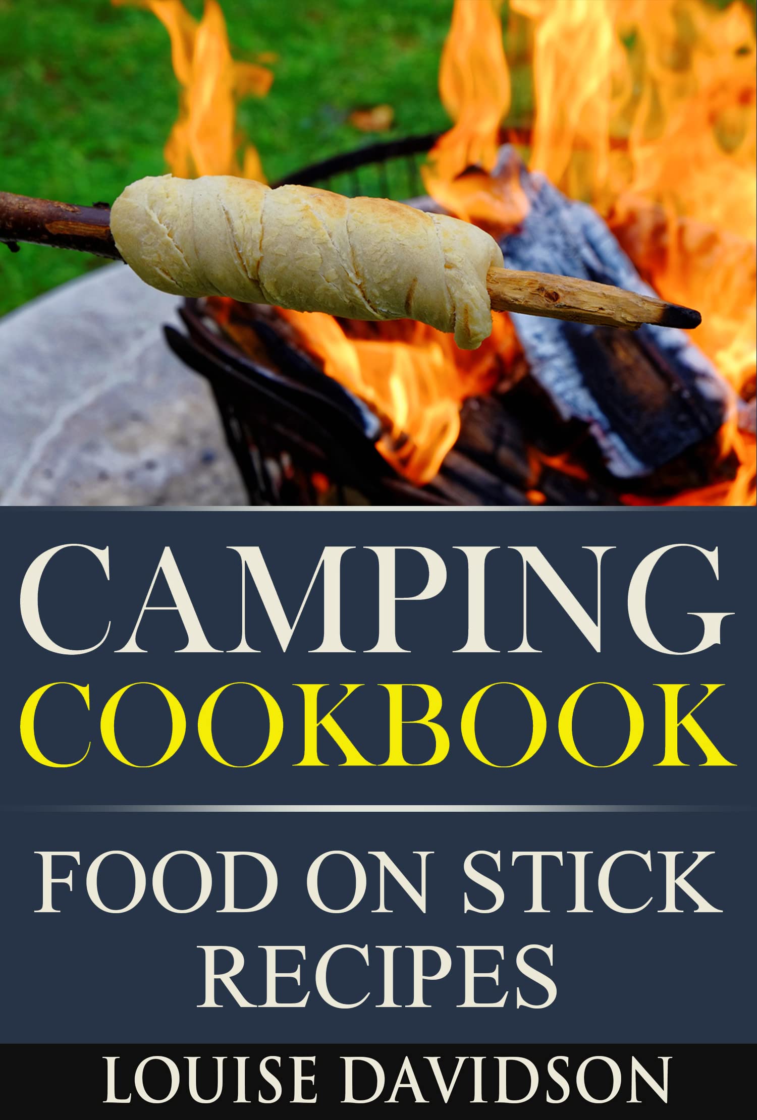 Camping Cookbook Food On Stick Recipes by Louise Davidson | Goodreads