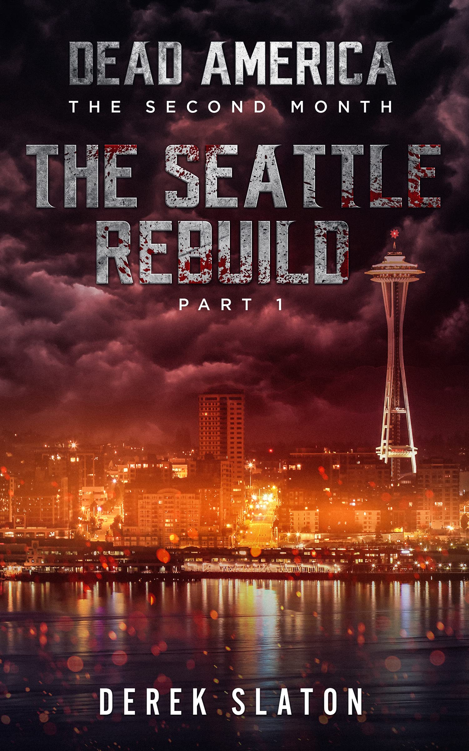 Dead America: The Seattle Rebuild Pt. 1 by Derek Slaton | Goodreads