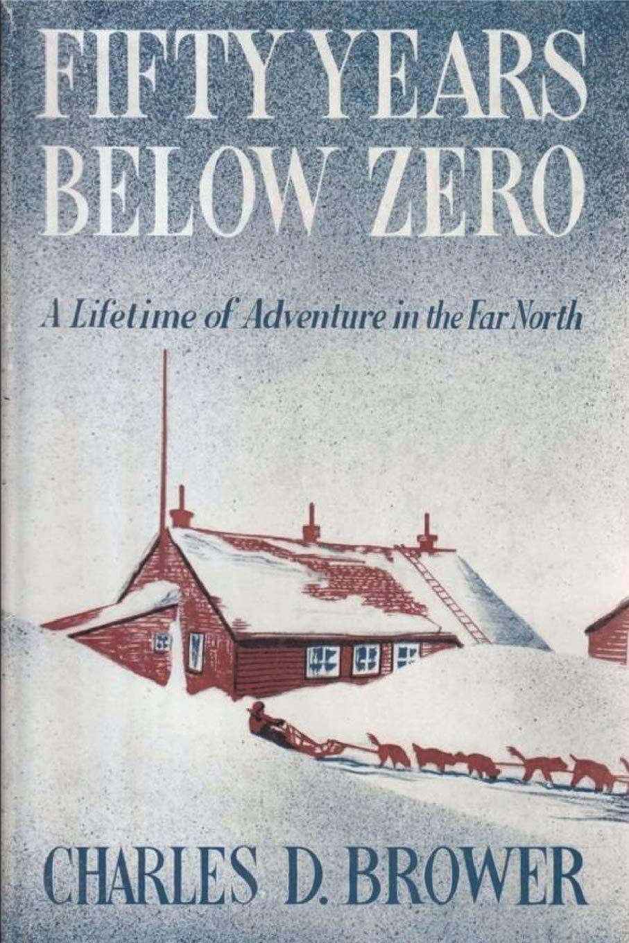 Fifty Years Below Zero by Charles D. Brower | Goodreads