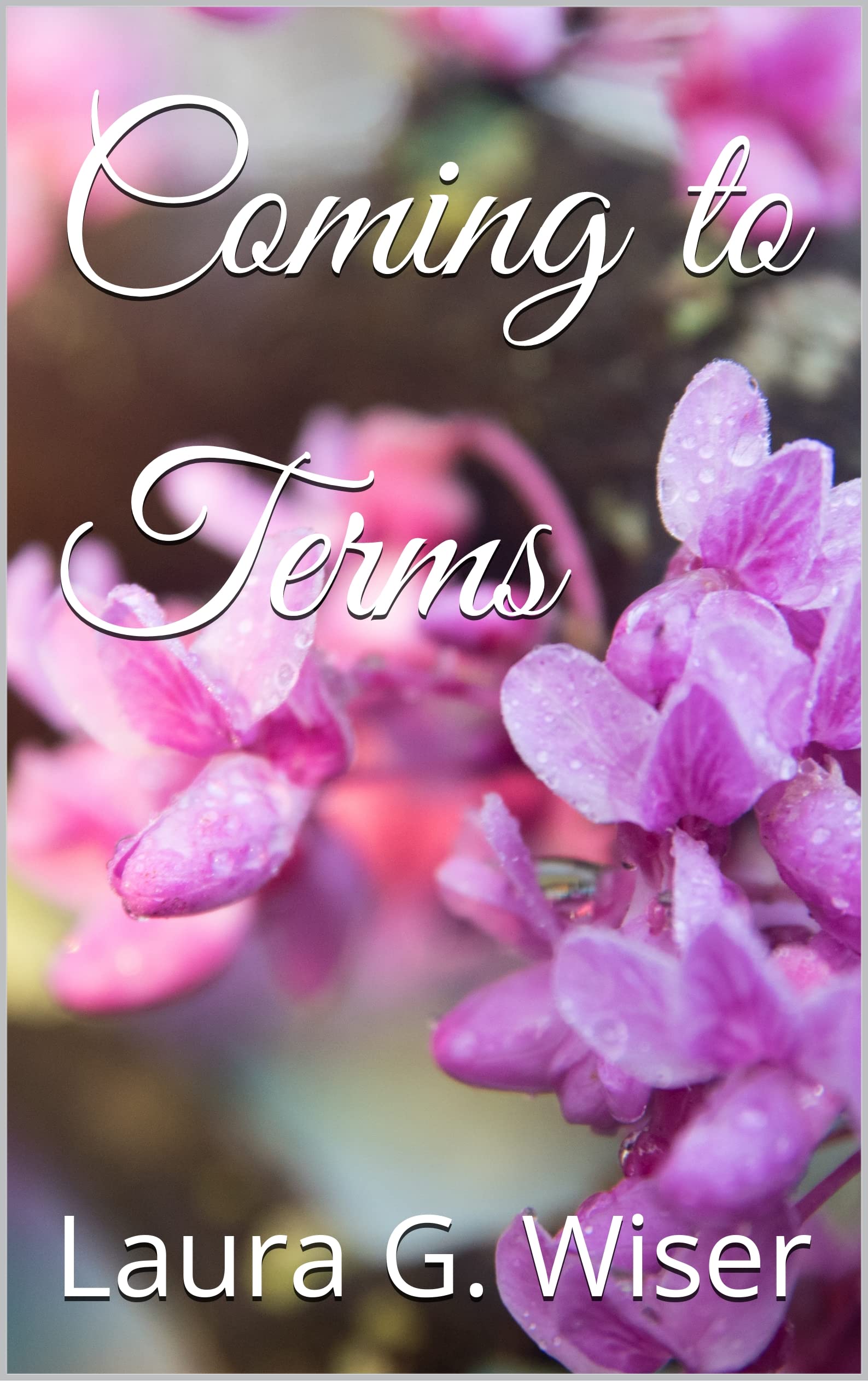 Coming to Terms by Laura G. Wiser | Goodreads