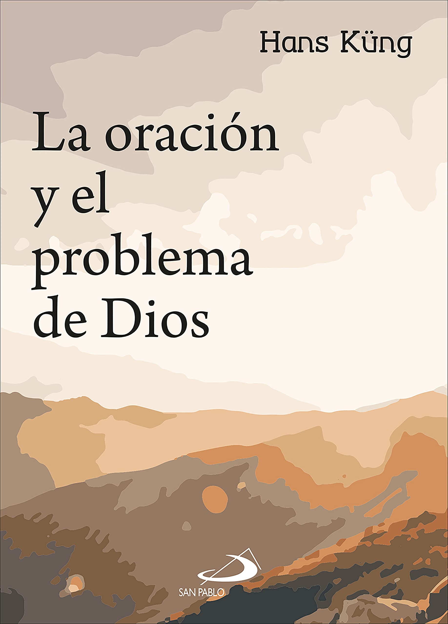 La oración y el problema de Dios (Teselas) by Hans Küng | Goodreads