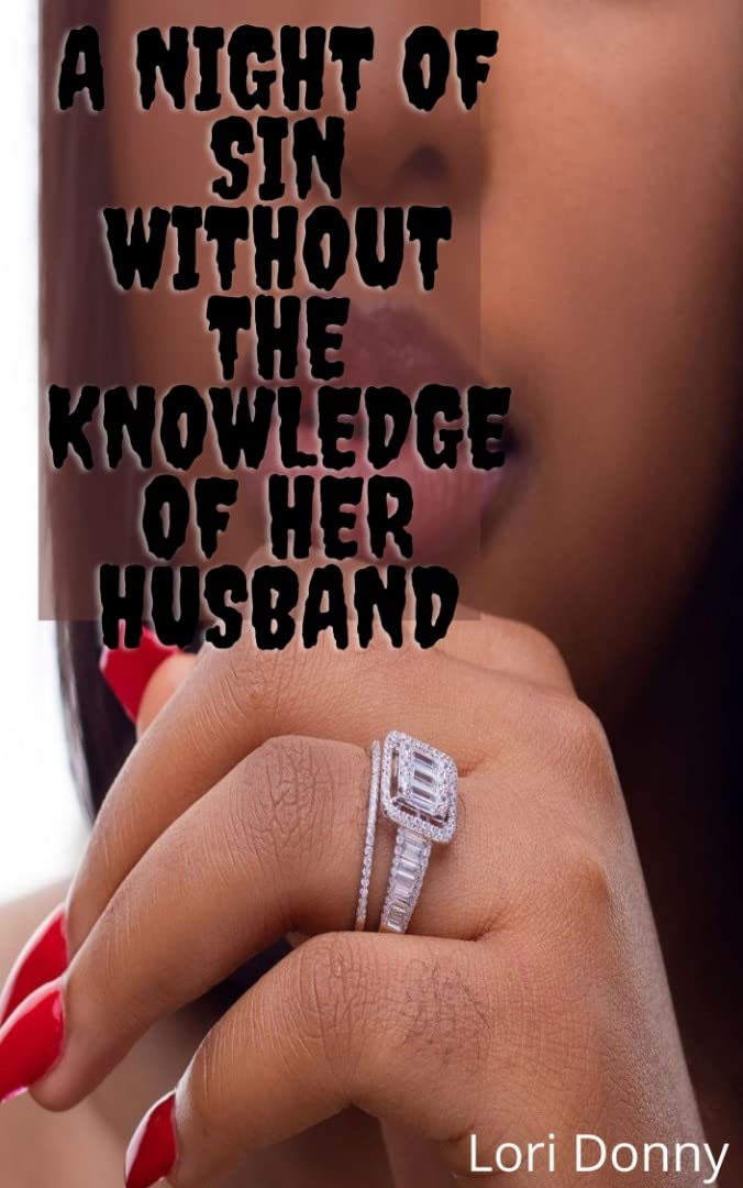 A night of sin without the knowledge of her husband: A cheating wife betrayal: by Lori Donny ...
