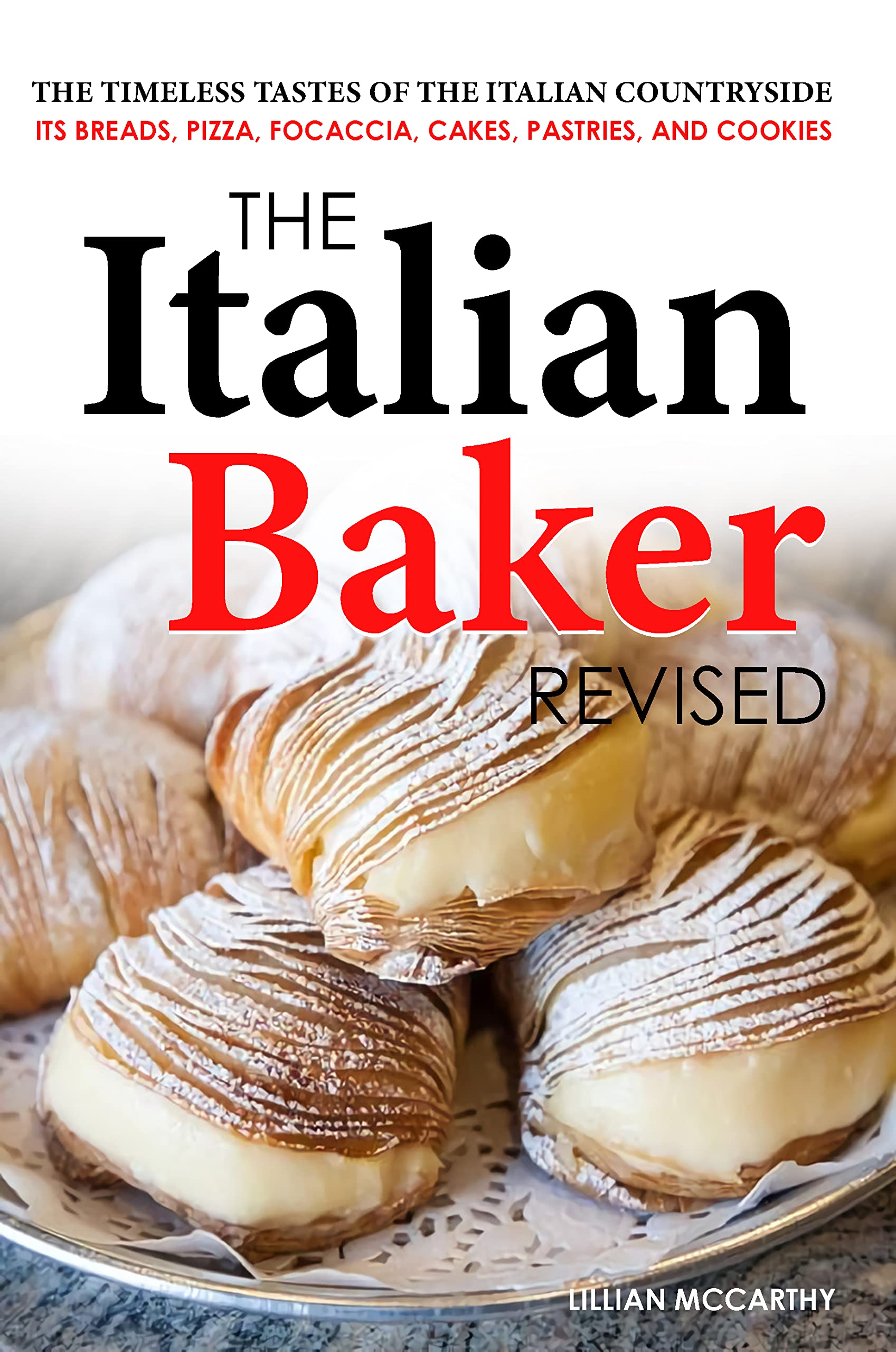 The Italian Baker, Revised: The Timeless Tastes of the Italian ...