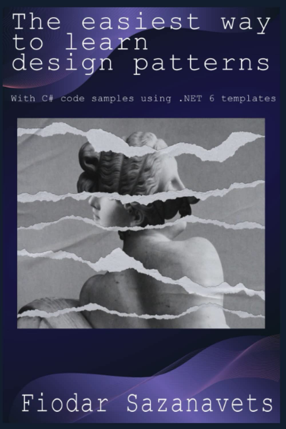 The easiest way to learn design patterns: With C# code samples using ...