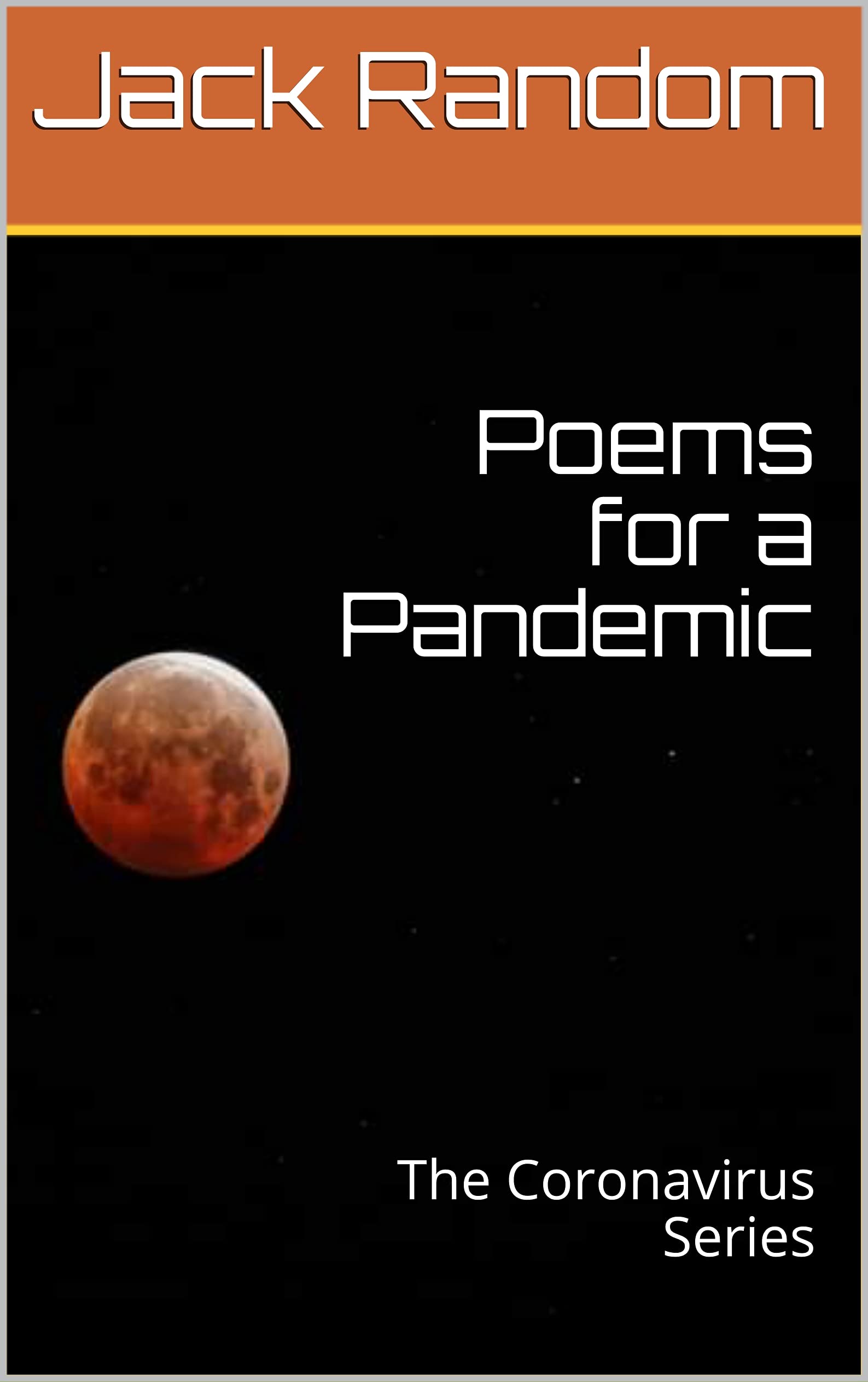 Poems for a Pandemic: The Coronavirus Series by Jack Random | Goodreads