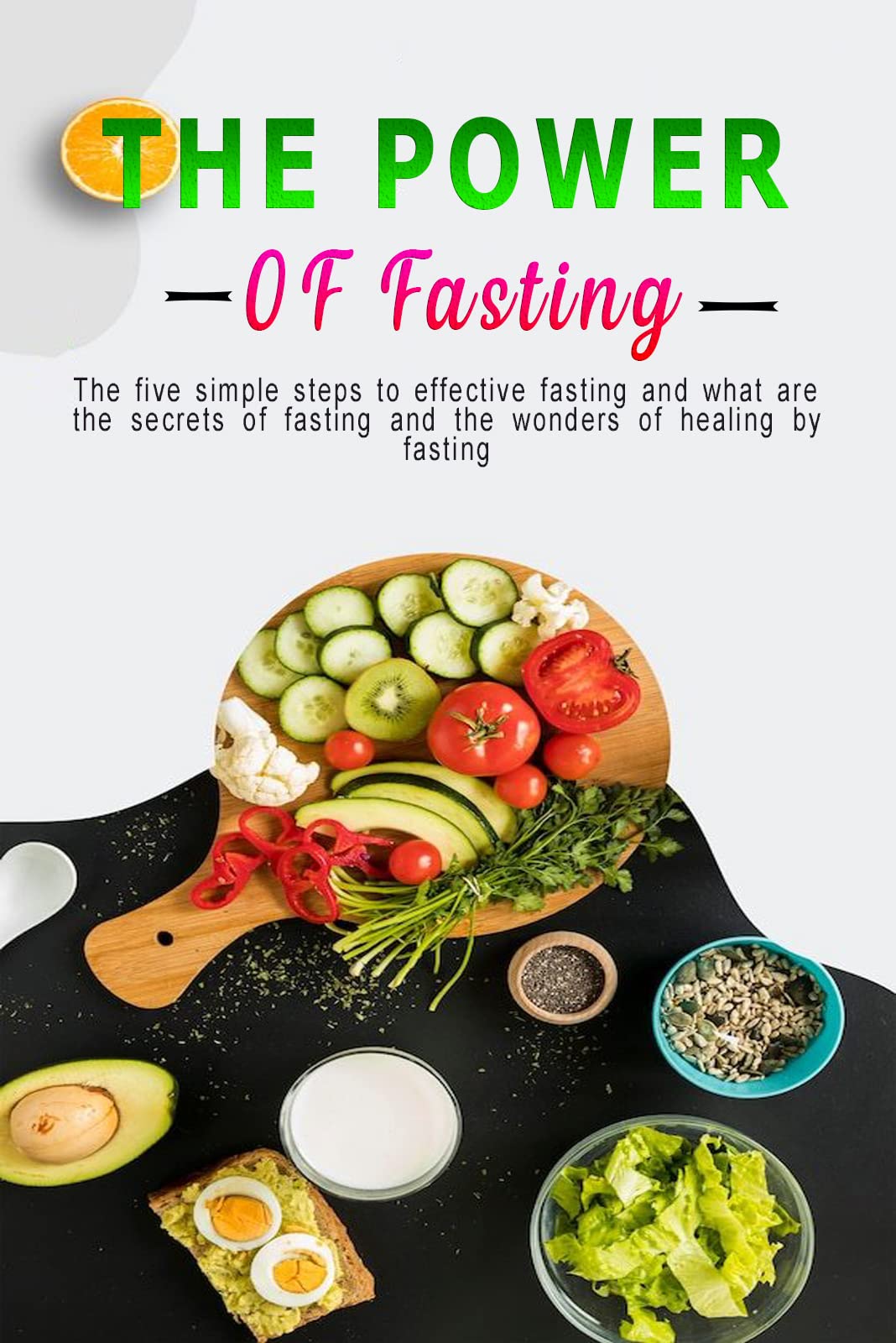 The power of fasting: The five simple steps to effective fasting and ...
